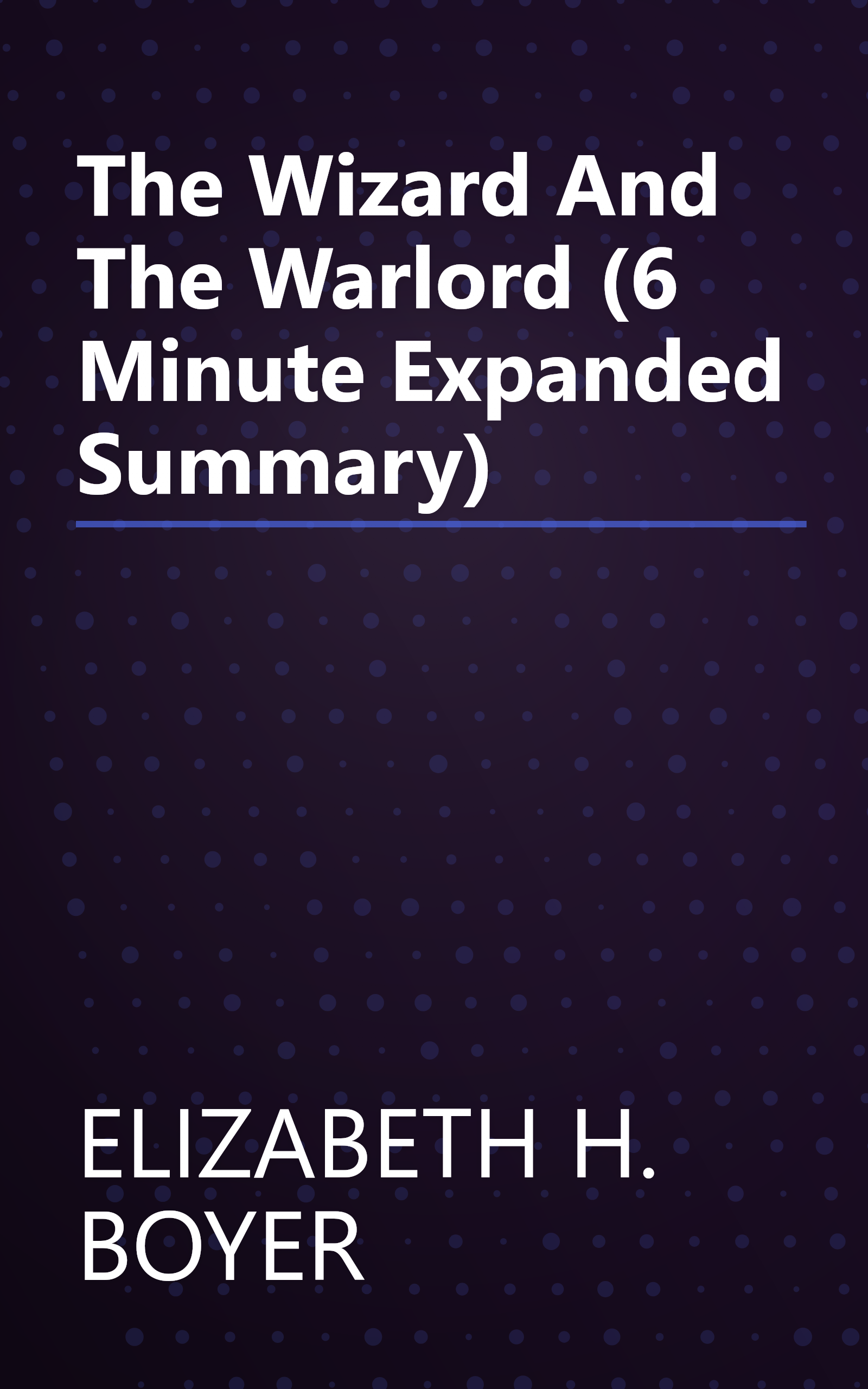 The Wizard And The Warlord (6 Minute   Expanded Summary) book cover