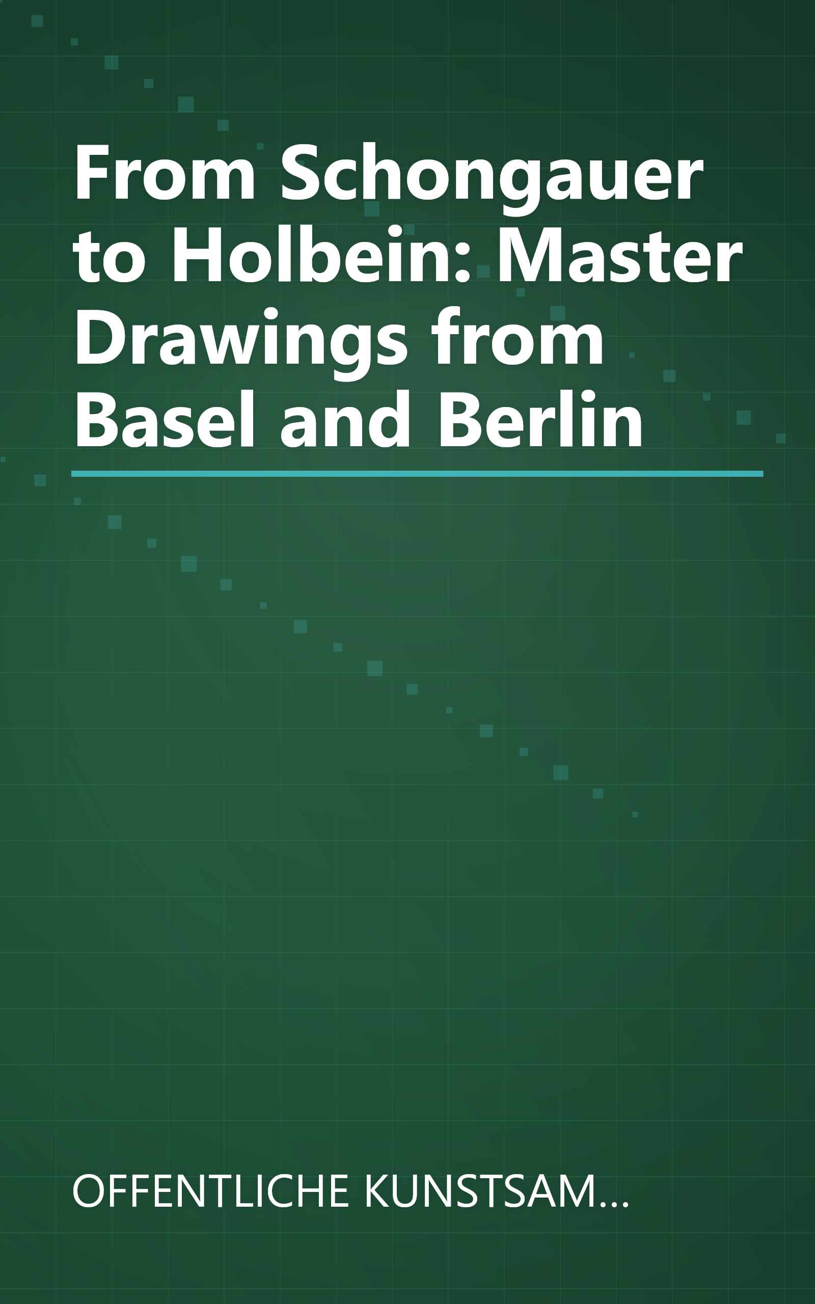 From Schongauer to Holbein: Master Drawings from Basel and Berlin book cover