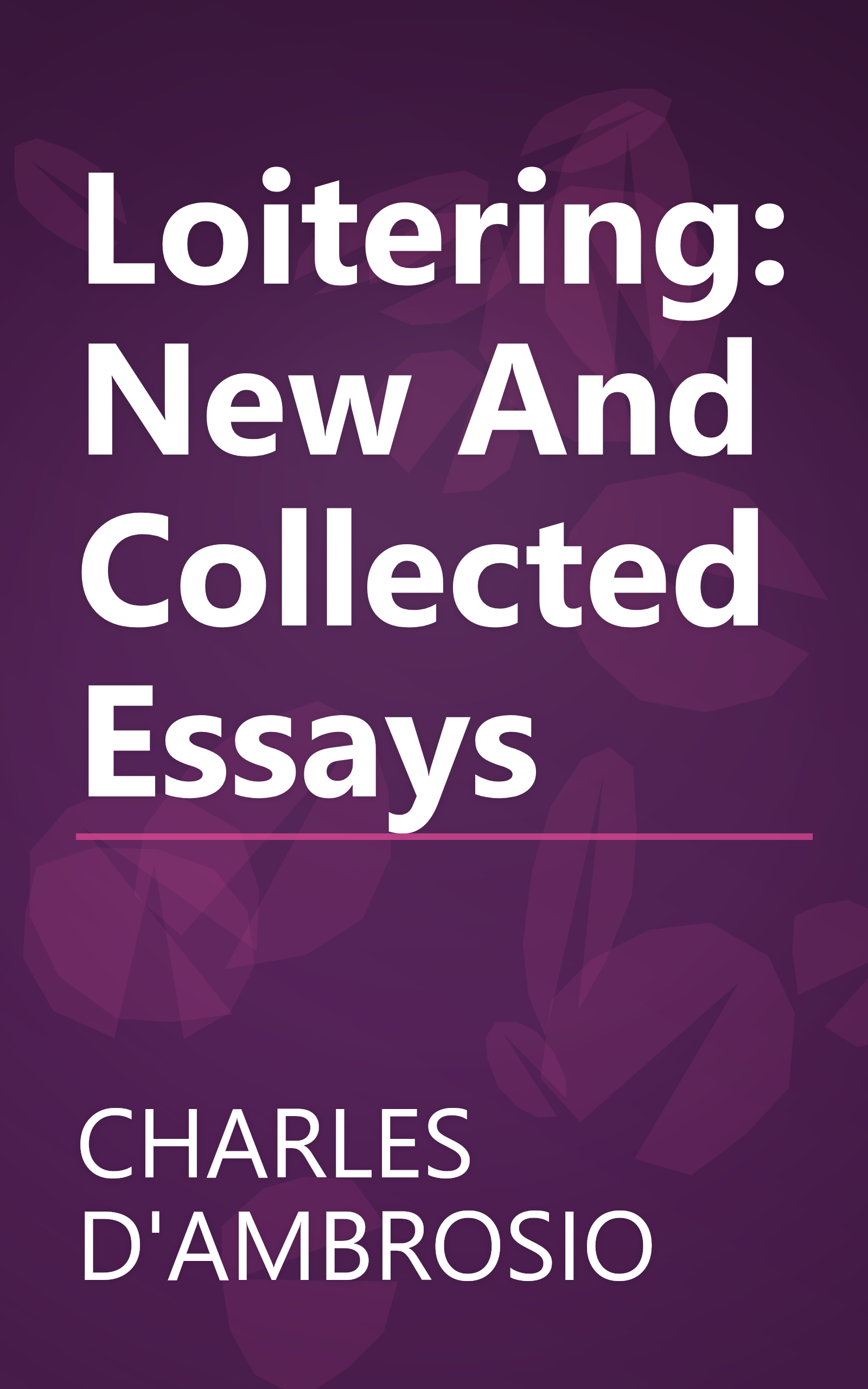 Loitering: New And Collected Essays book cover