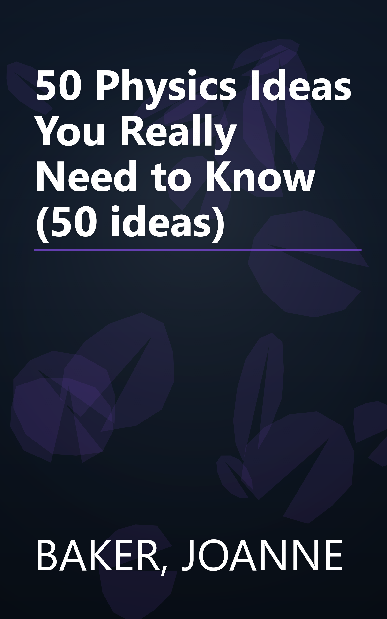 50 Physics Ideas You Really Need to Know (50 ideas) book cover