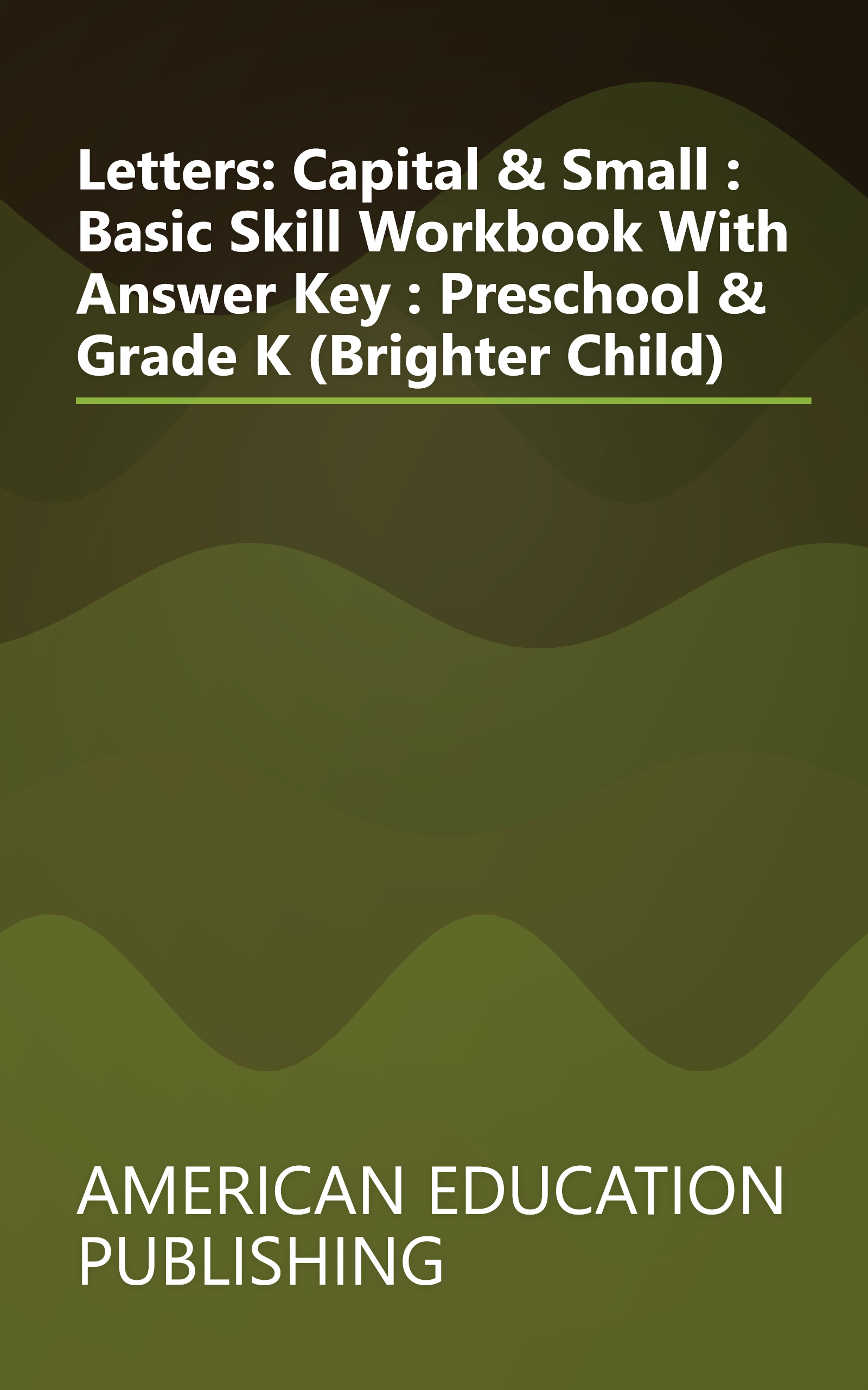 Letters: Capital & Small : Basic Skill Workbook With Answer Key : Preschool & Grade K (Brighter Child) book cover