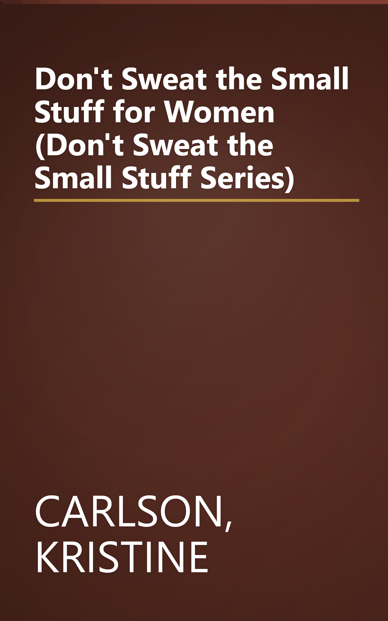 Don't Sweat the Small Stuff for Women (Don't Sweat the Small Stuff Series) book cover
