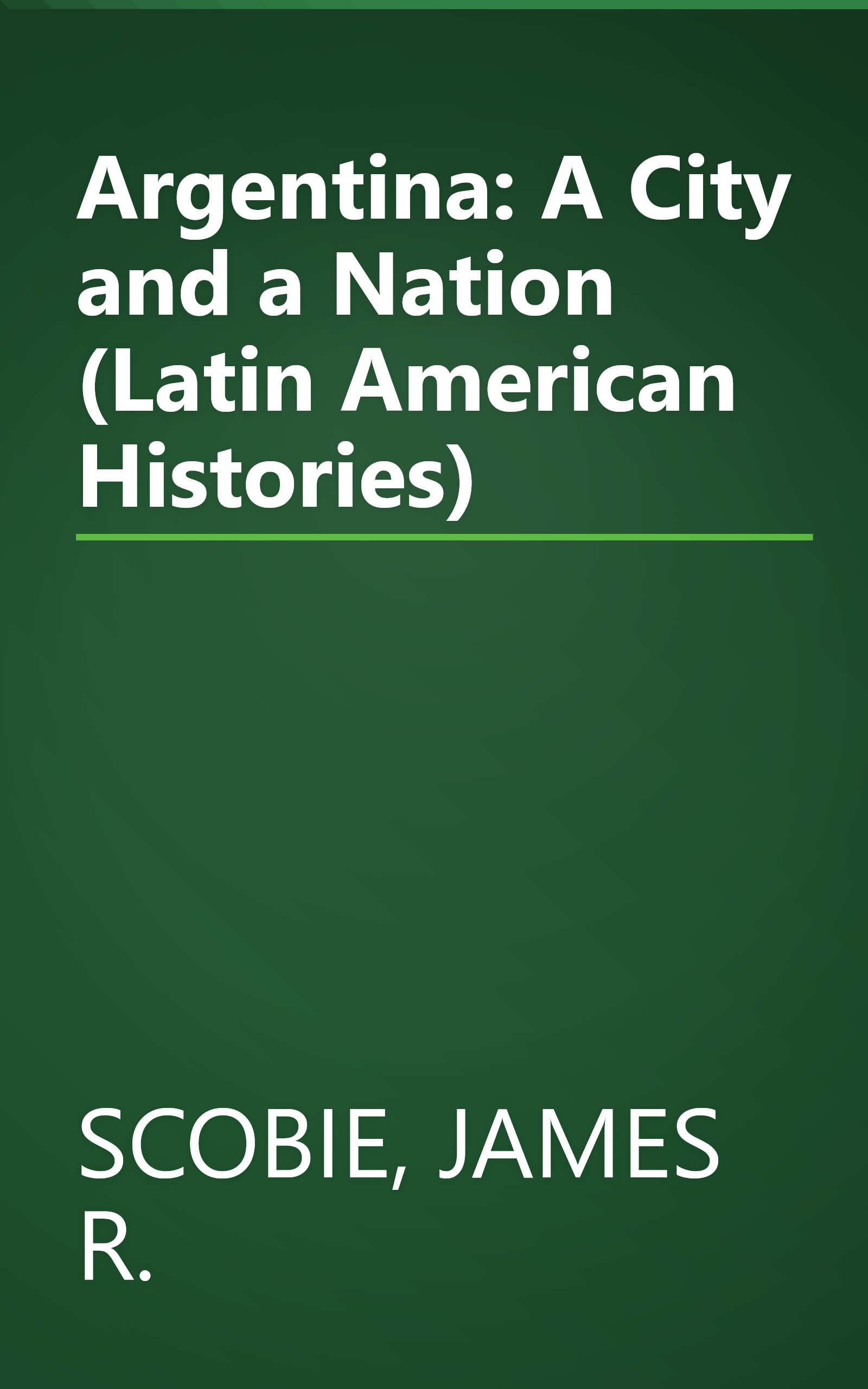 Argentina: A City and a Nation (Latin American Histories) book cover