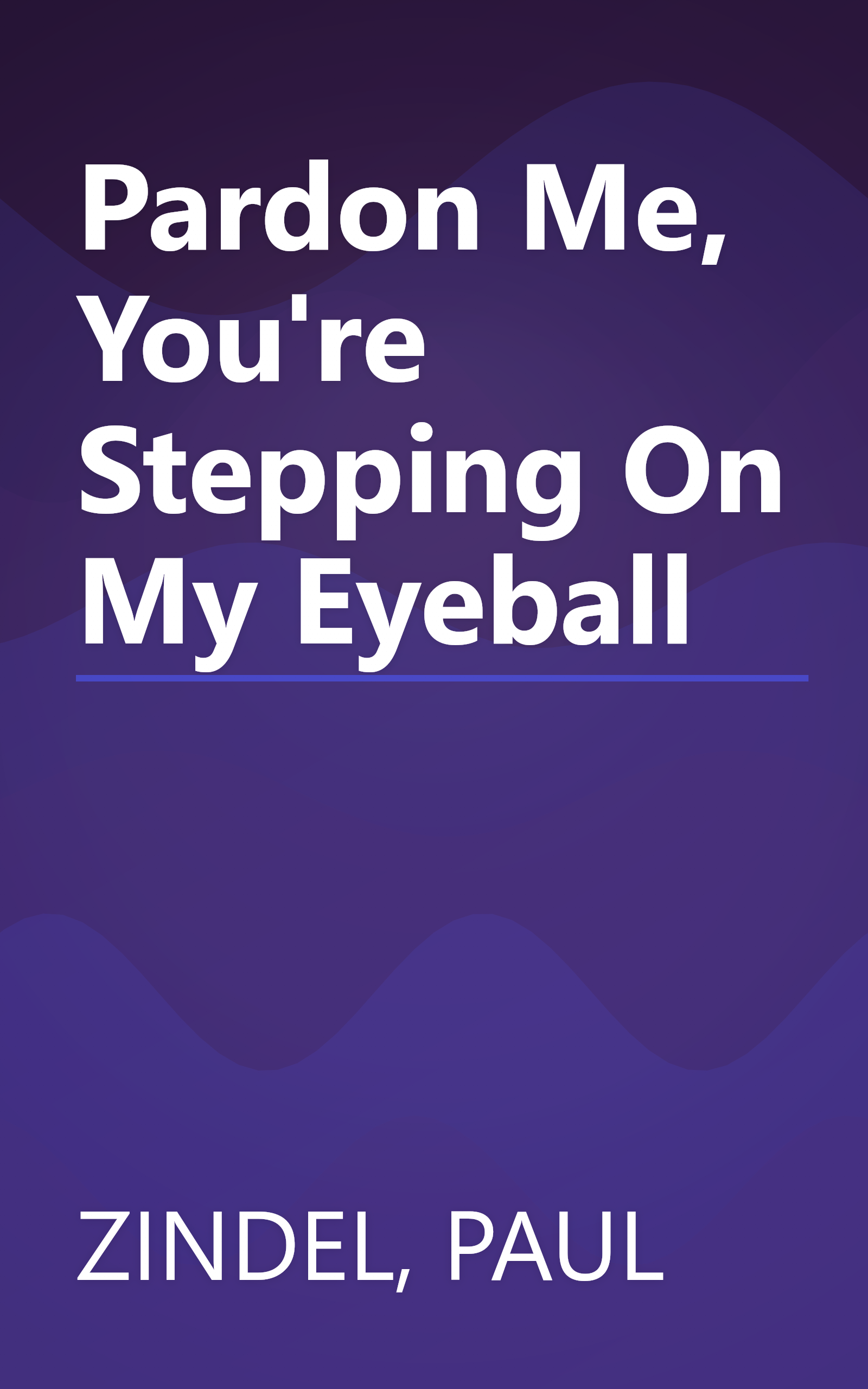 Pardon Me, You're Stepping On My Eyeball book cover
