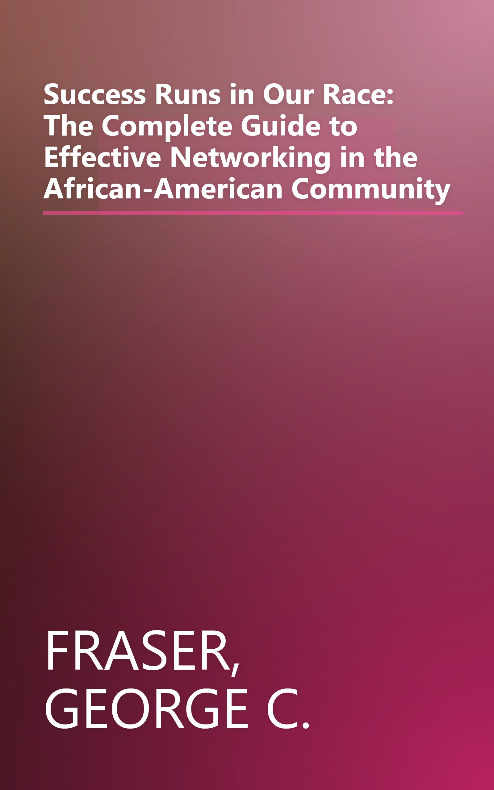 Success Runs in Our Race: The Complete Guide to Effective Networking in the African-American Community book cover