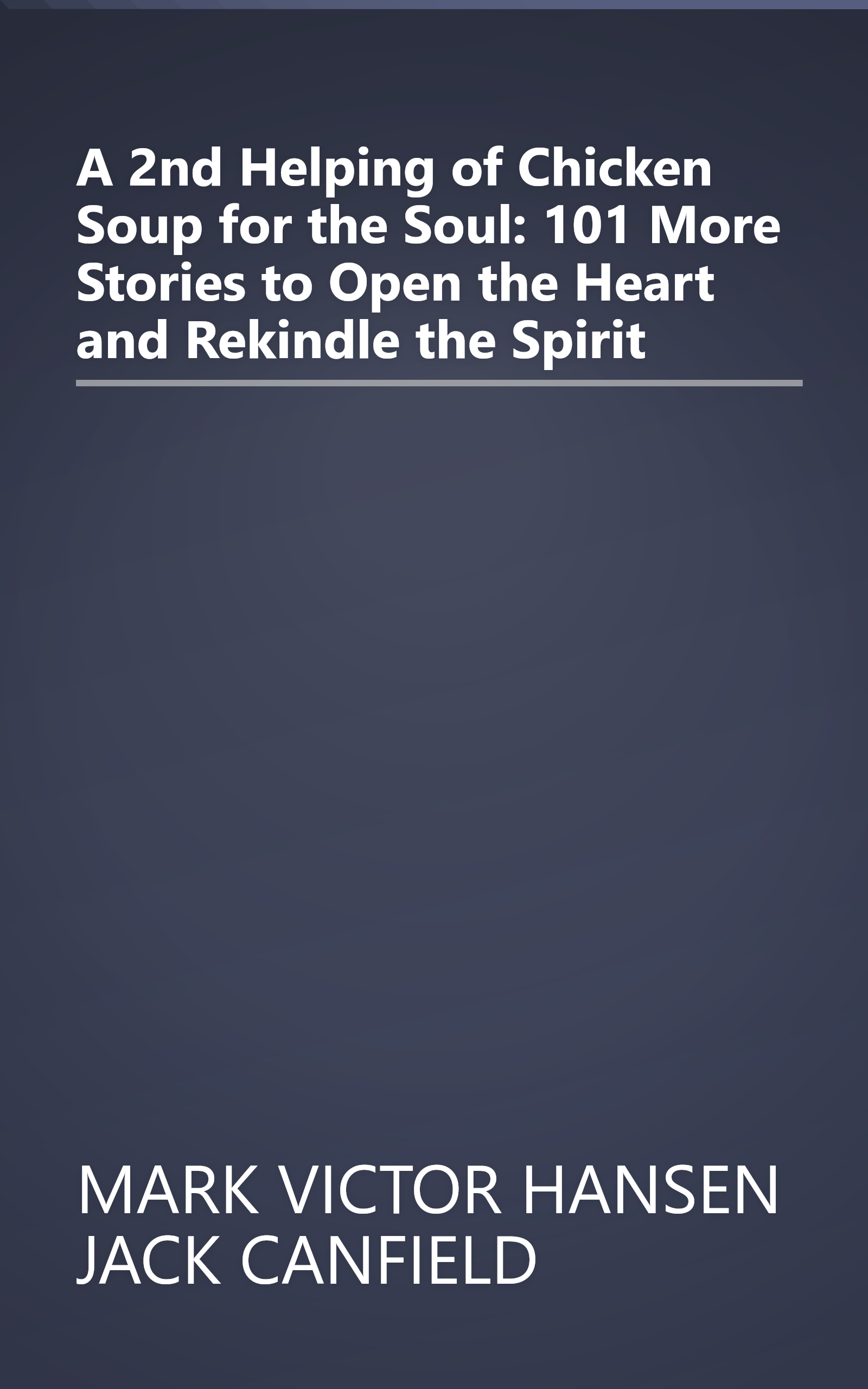 A 2nd Helping of Chicken Soup for the Soul: 101 More Stories to Open the Heart and Rekindle the Spirit book cover