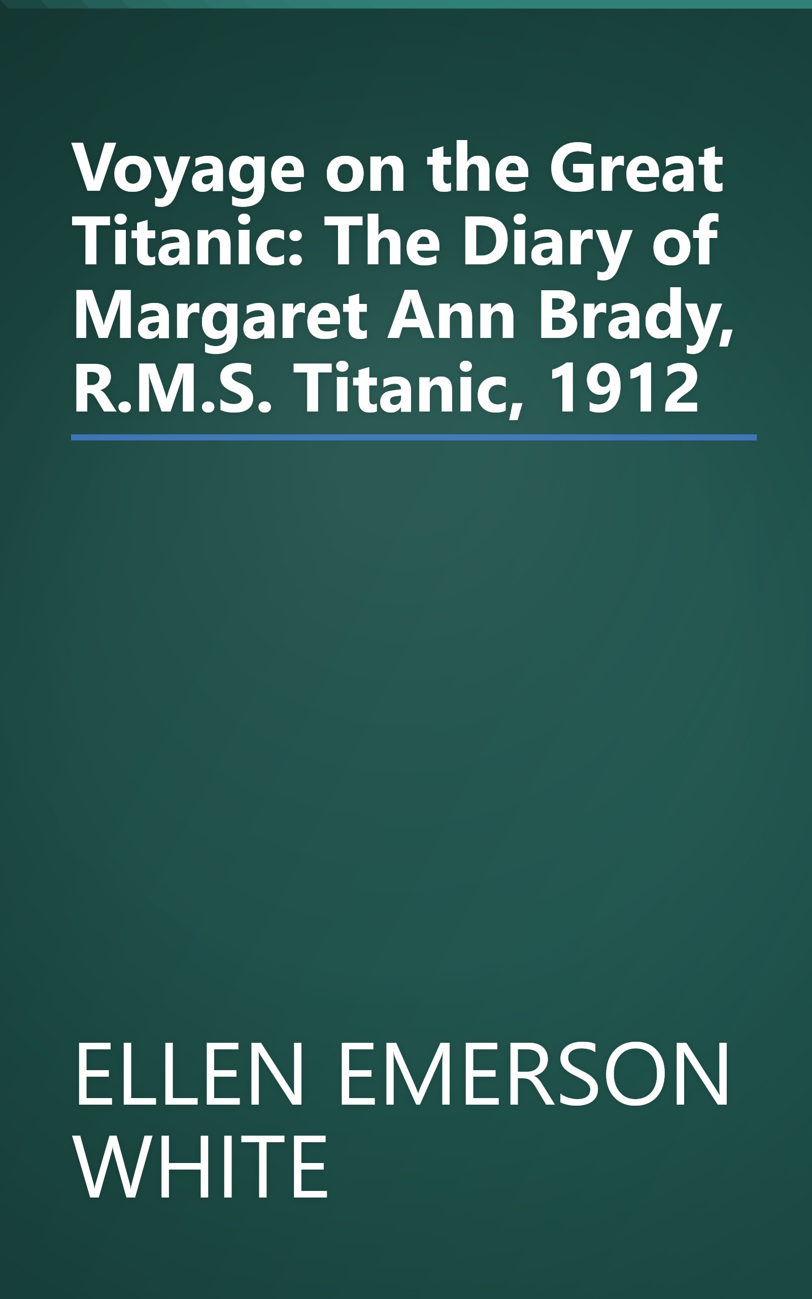 Voyage on the Great Titanic: The Diary of Margaret Ann Brady, R.M.S. Titanic, 1912 book cover