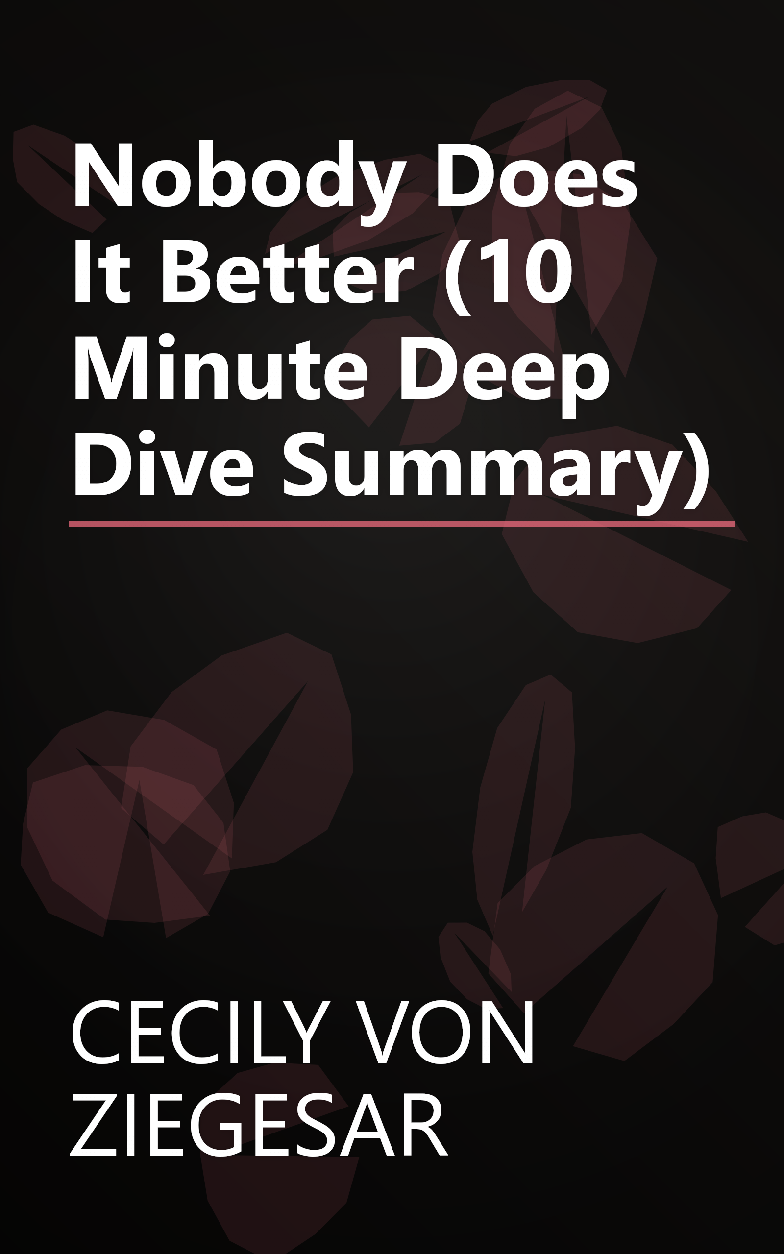 Nobody Does It Better (10 Minute   Deep Dive Summary) book cover