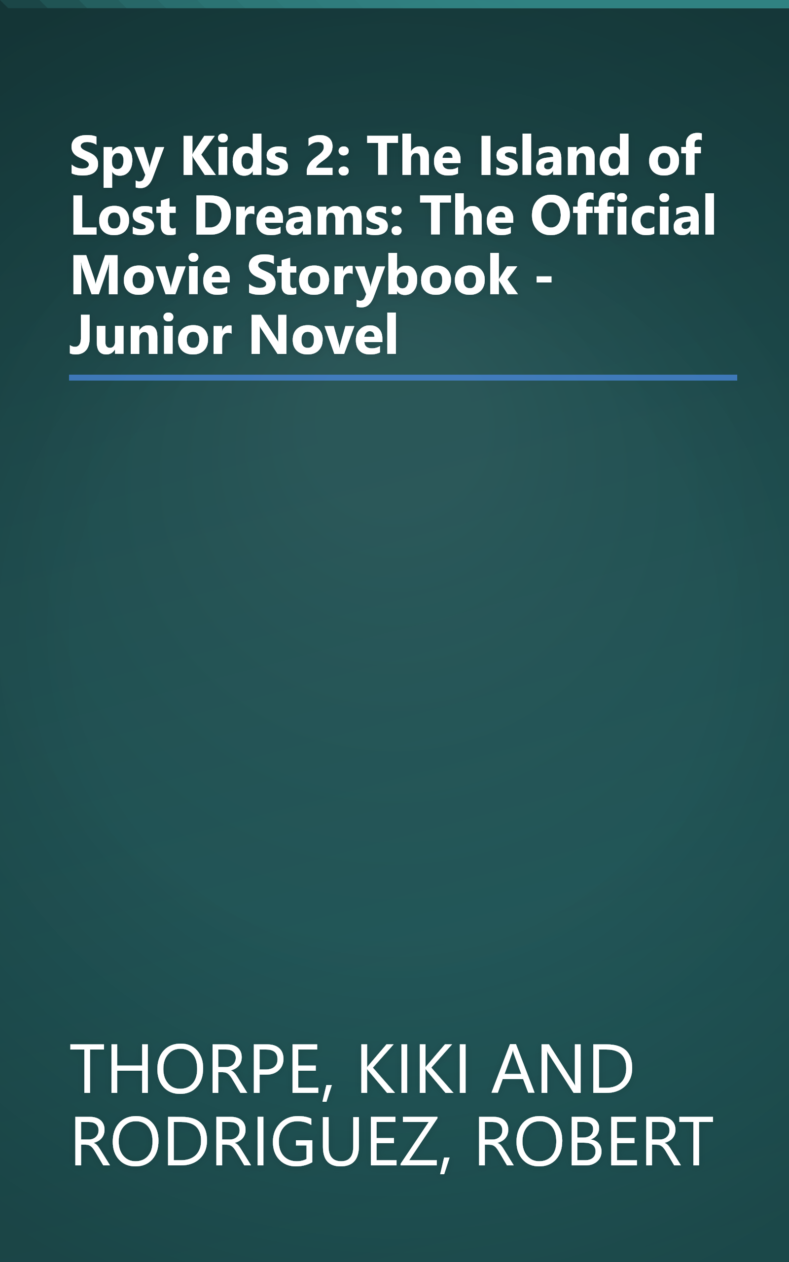 Spy Kids 2: The Island of Lost Dreams: The Official Movie Storybook - Junior Novel book cover