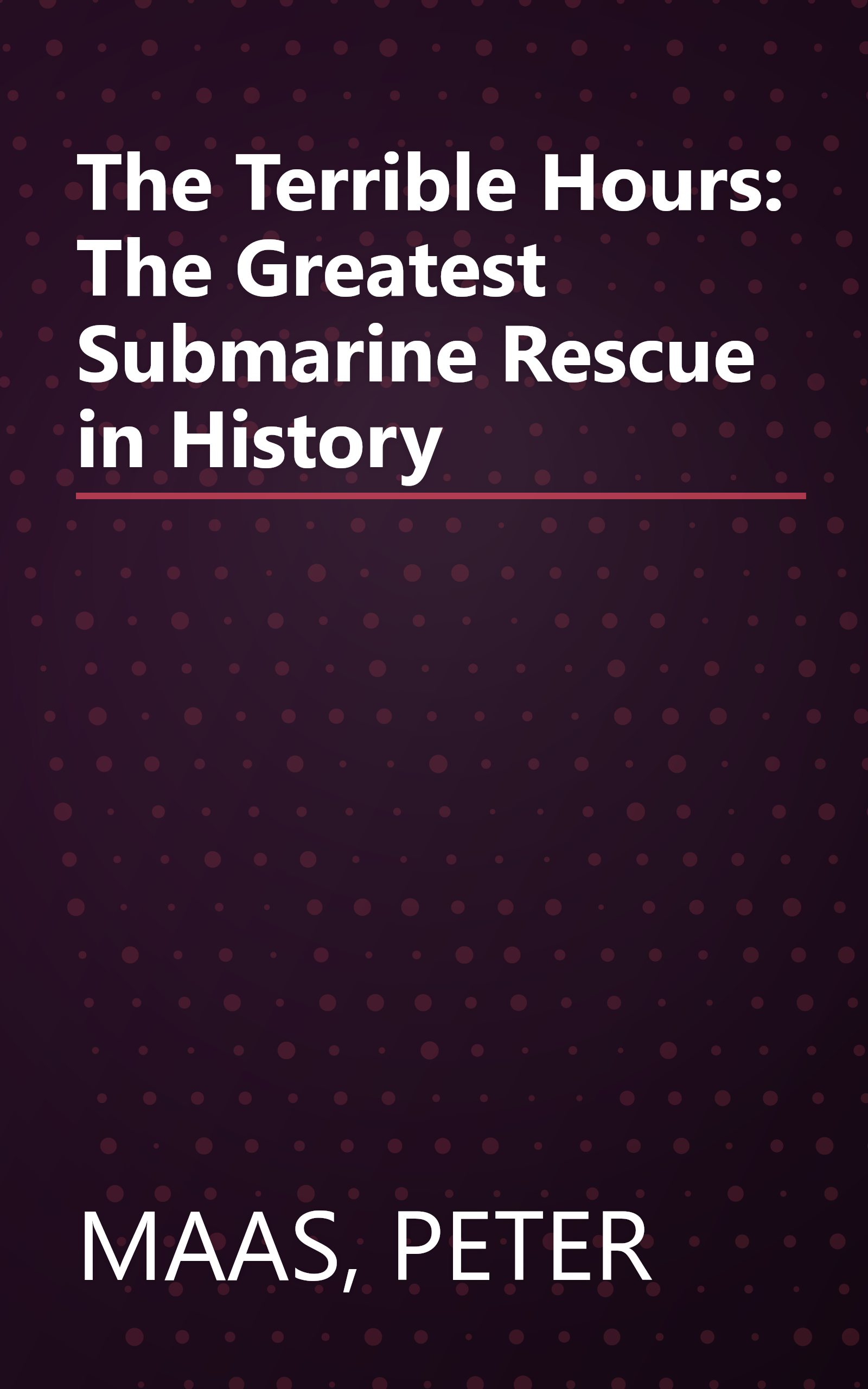 The Terrible Hours: The Greatest Submarine Rescue in History book cover