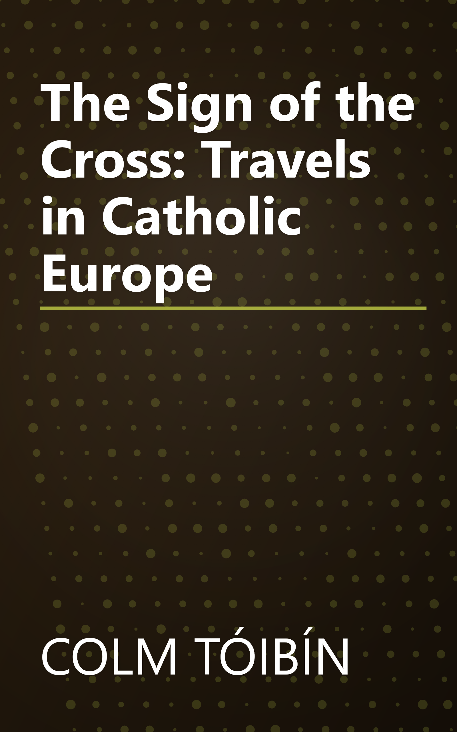 The Sign of the Cross: Travels in Catholic Europe book cover