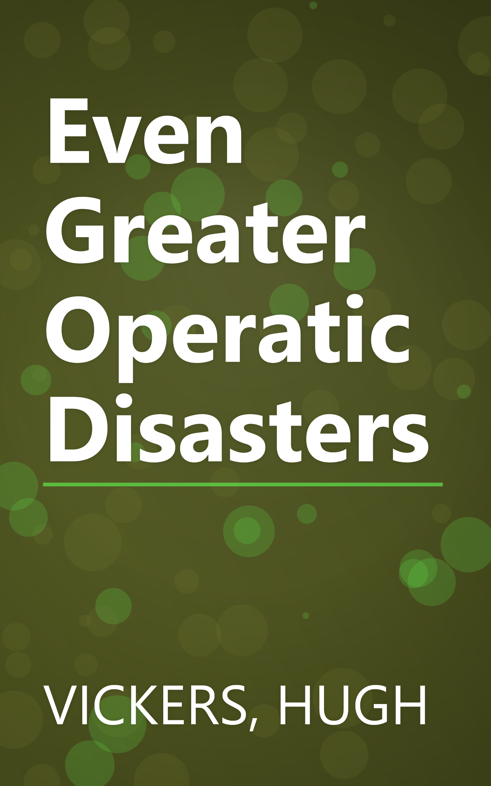 Even Greater Operatic Disasters book cover