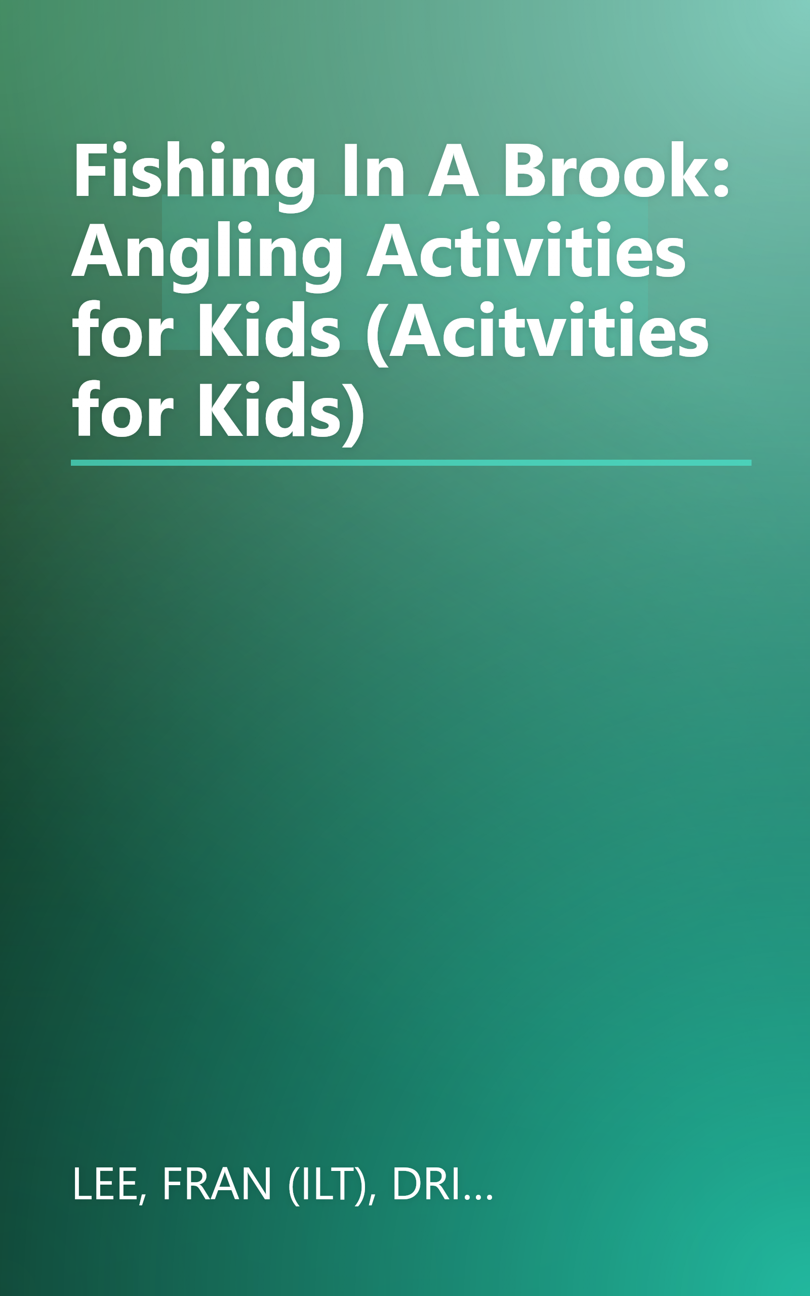 Fishing In A Brook: Angling Activities for Kids (Acitvities for Kids) book cover