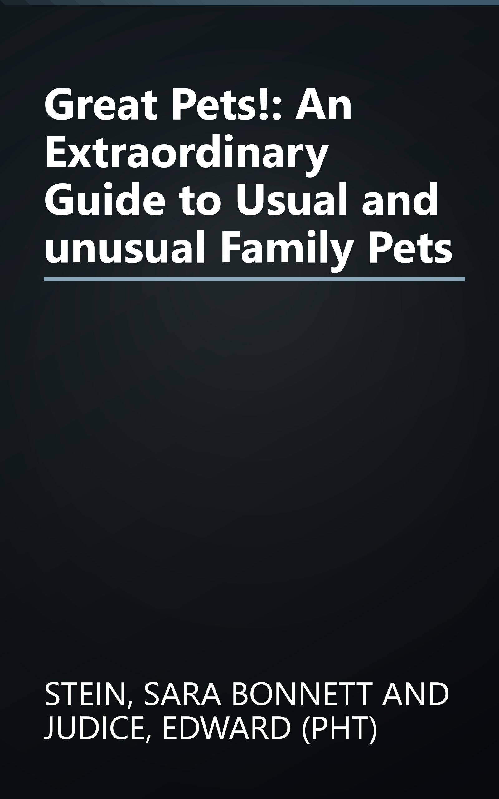 Great Pets!: An Extraordinary Guide to Usual and unusual Family Pets book cover