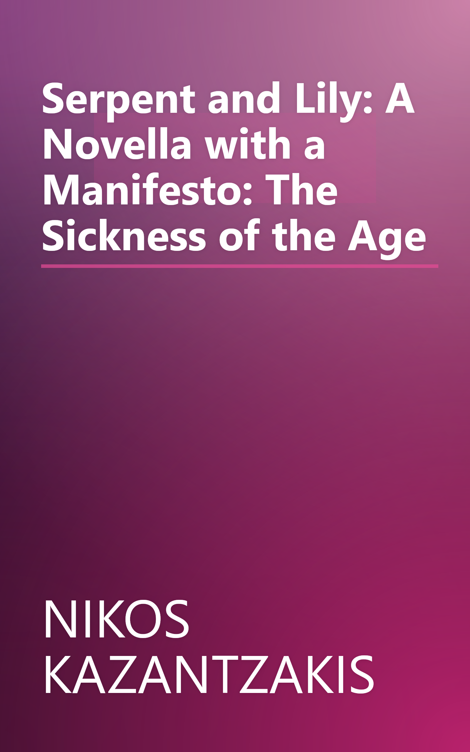 Serpent and Lily: A Novella with a Manifesto: The Sickness of the Age book cover