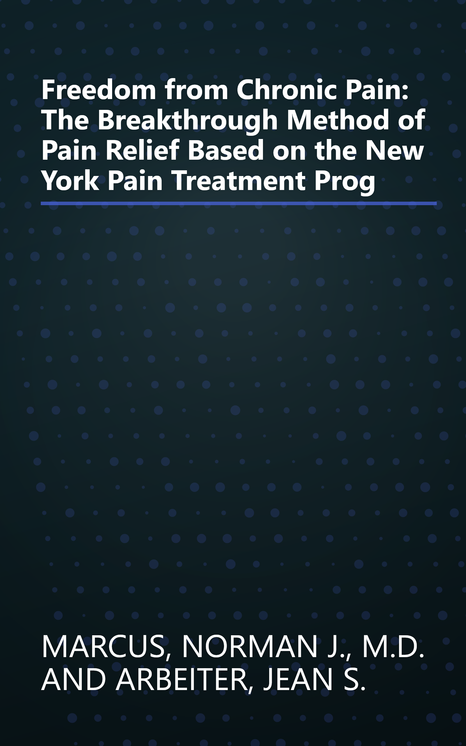 Freedom from Chronic Pain: The Breakthrough Method of Pain Relief Based on the New York Pain Treatment Prog book cover