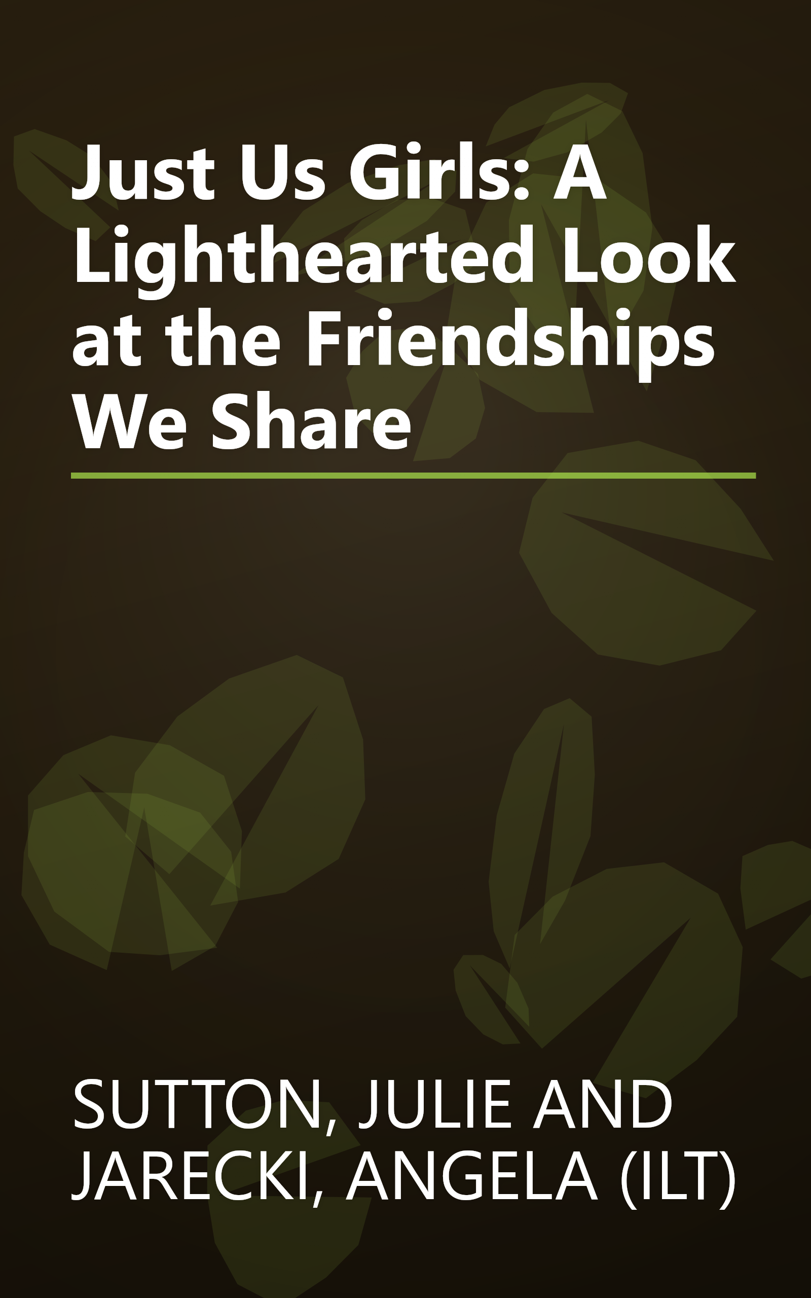 Just Us Girls: A Lighthearted Look at the Friendships We Share book cover