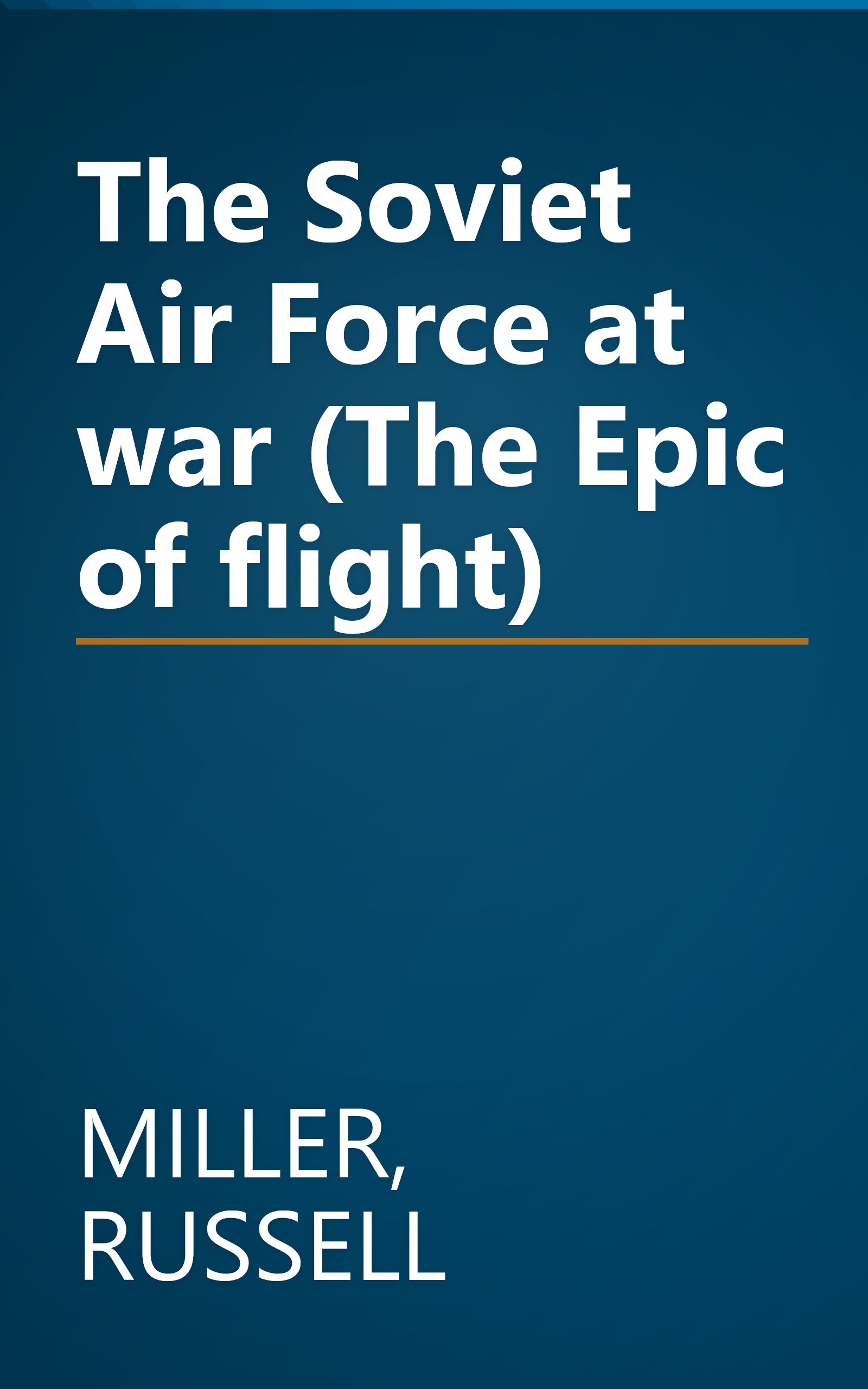 The Soviet Air Force at war (The Epic of flight) book cover