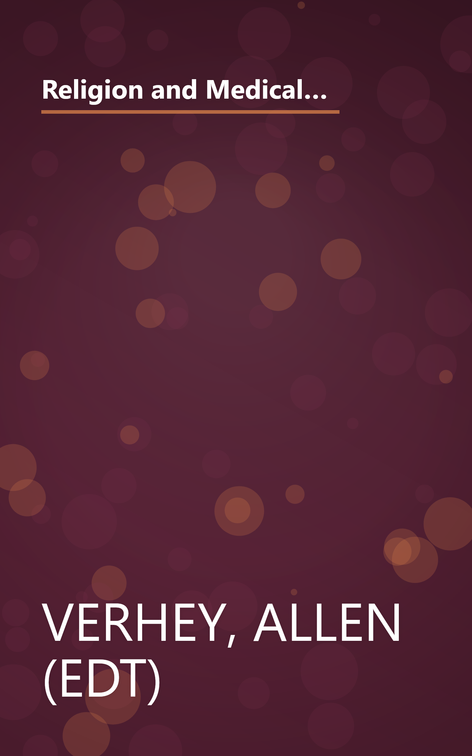 Religion and Medical Ethics: Looking Back, Looking Forward (Institute of Religion Series on Religion and Health Care, No 1) book cover