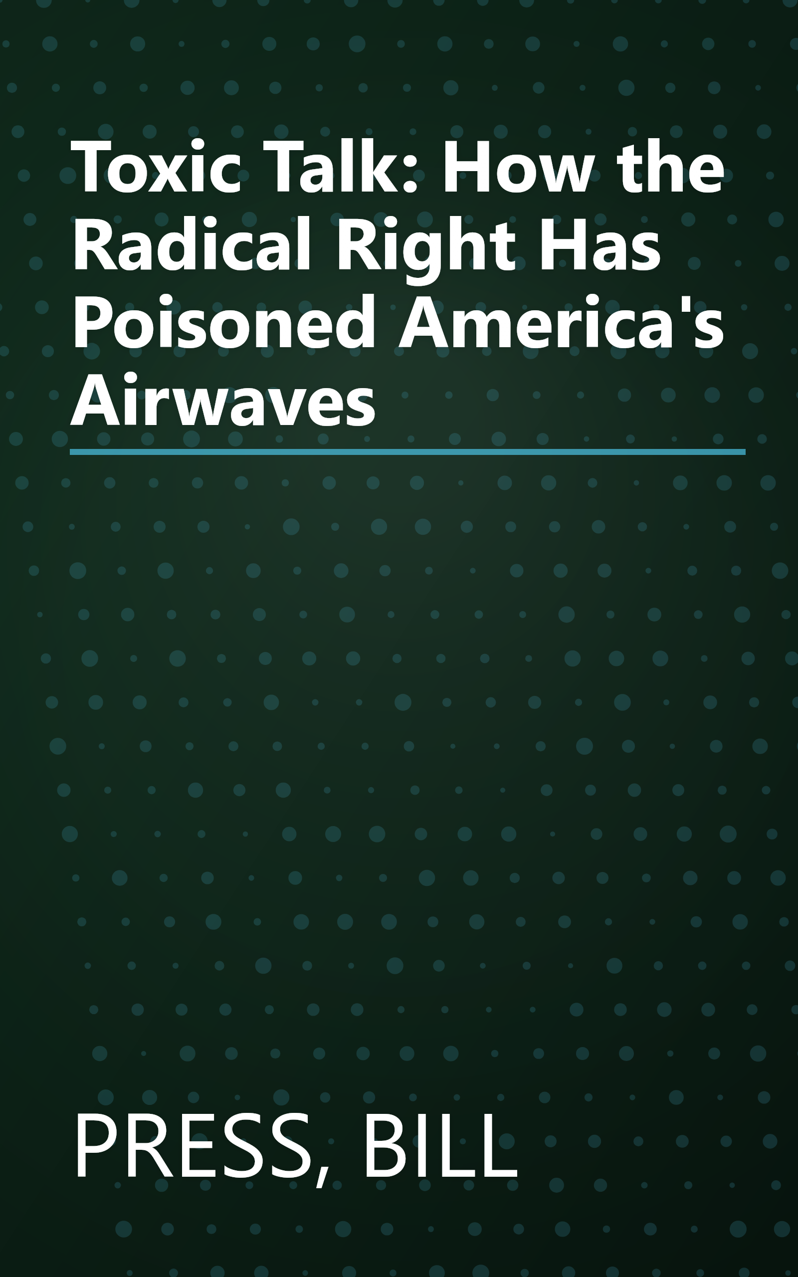Toxic Talk: How the Radical Right Has Poisoned America's Airwaves book cover