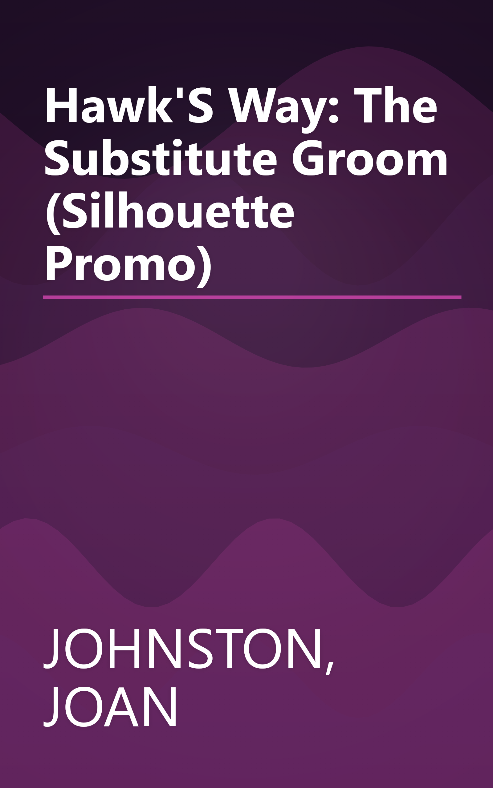 Hawk'S Way: The Substitute Groom (Silhouette Promo) book cover