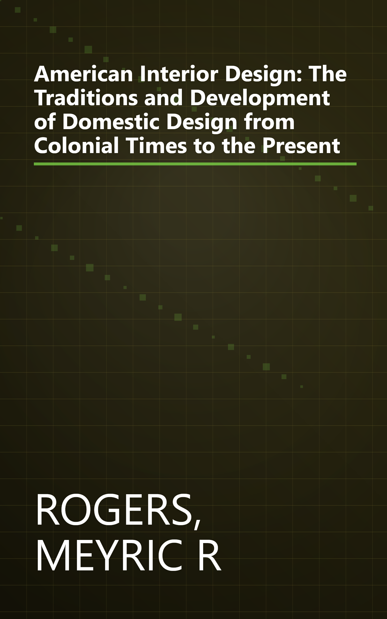 American Interior Design: The Traditions and Development of Domestic Design from Colonial Times to the Present book cover