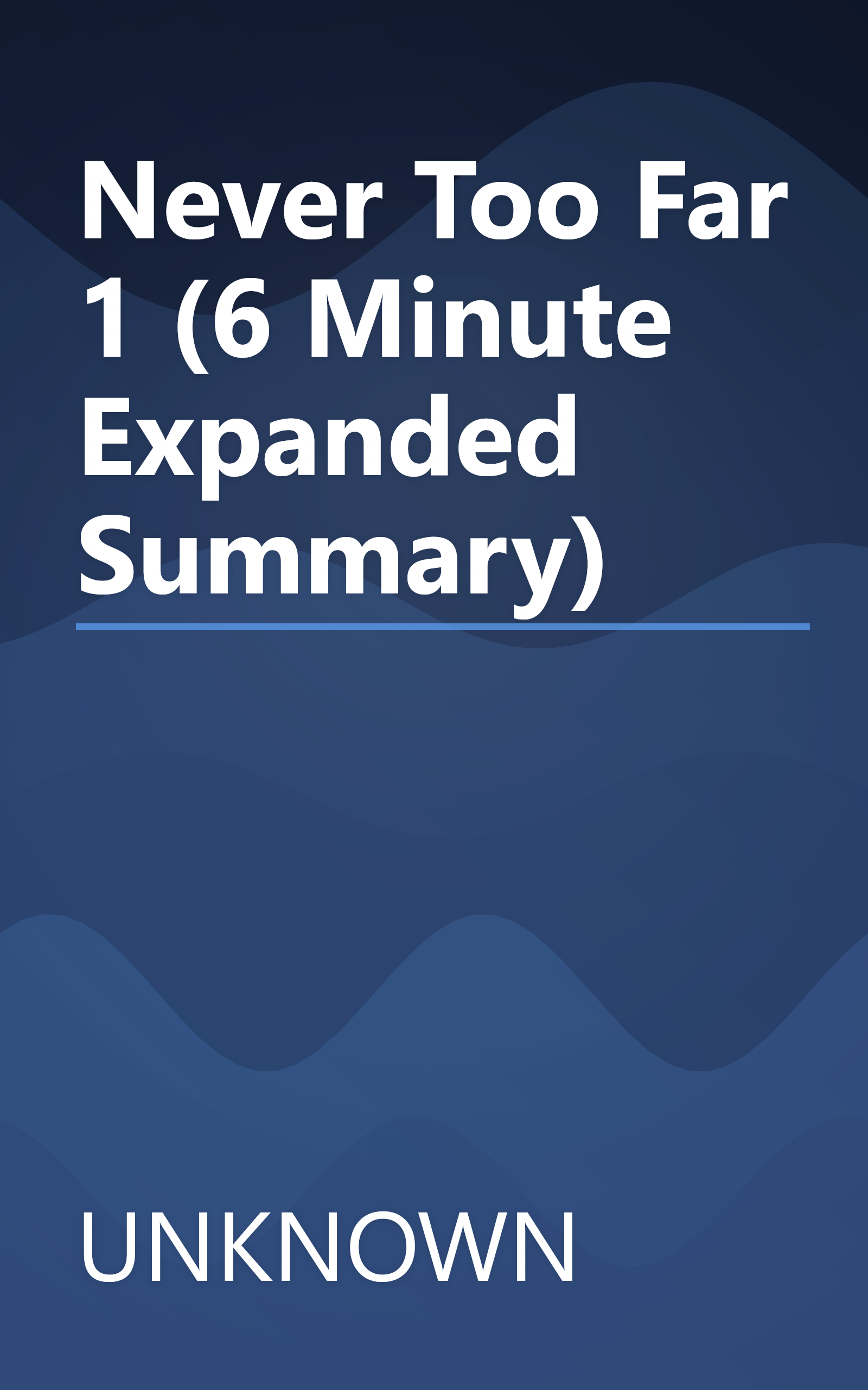 Never Too Far 1 (6 Minute   Expanded Summary) book cover