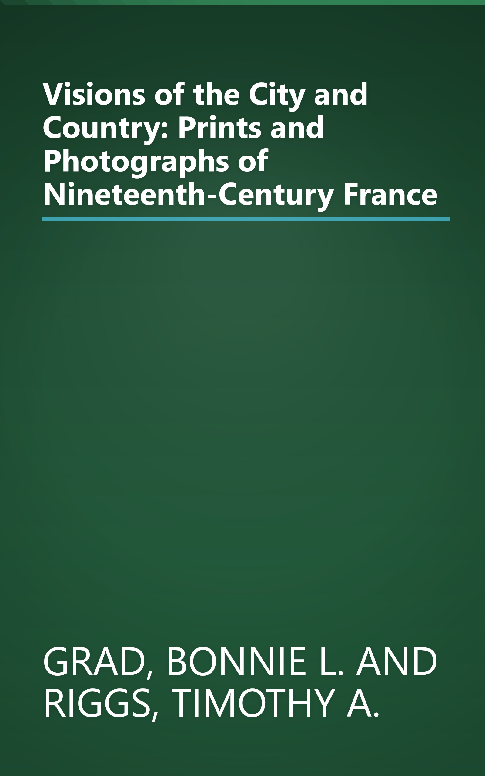 Visions of the City and Country: Prints and Photographs of Nineteenth-Century France book cover