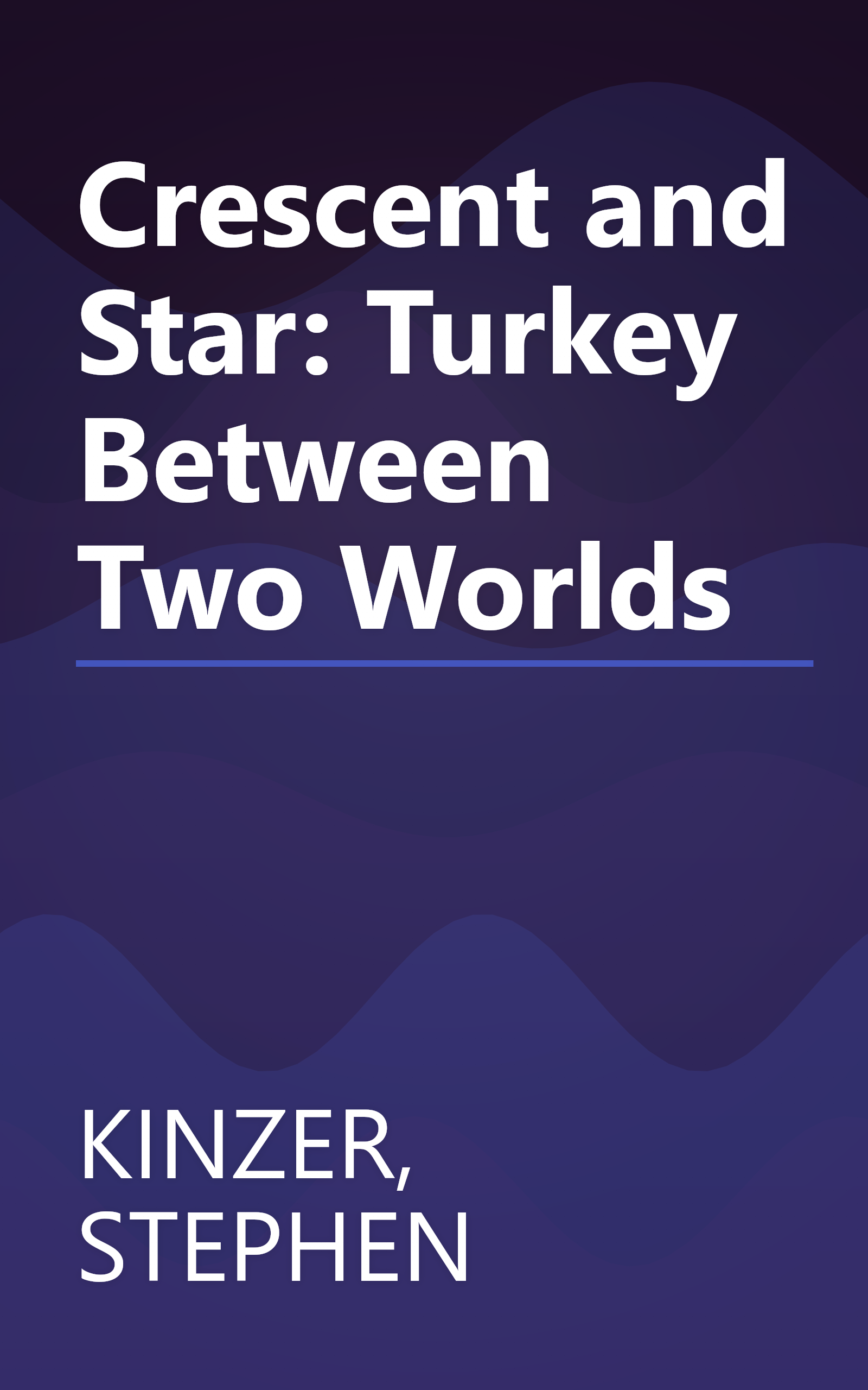Crescent and Star: Turkey Between Two Worlds book cover