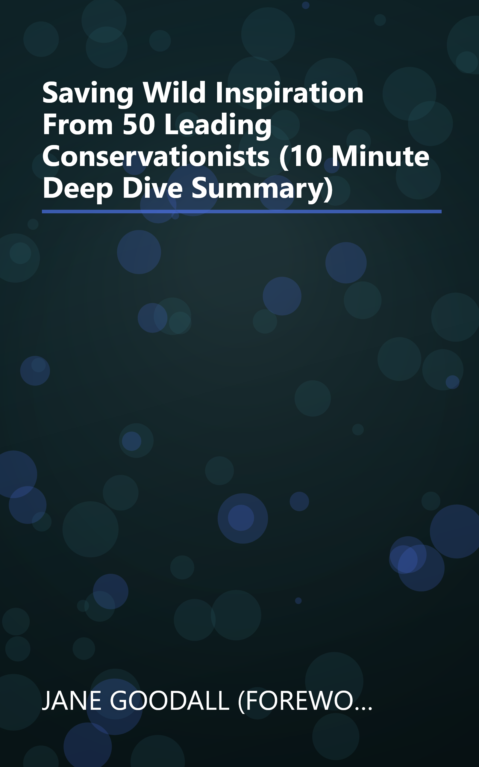 Saving Wild  Inspiration From 50 Leading Conservationists (10 Minute   Deep Dive Summary) book cover