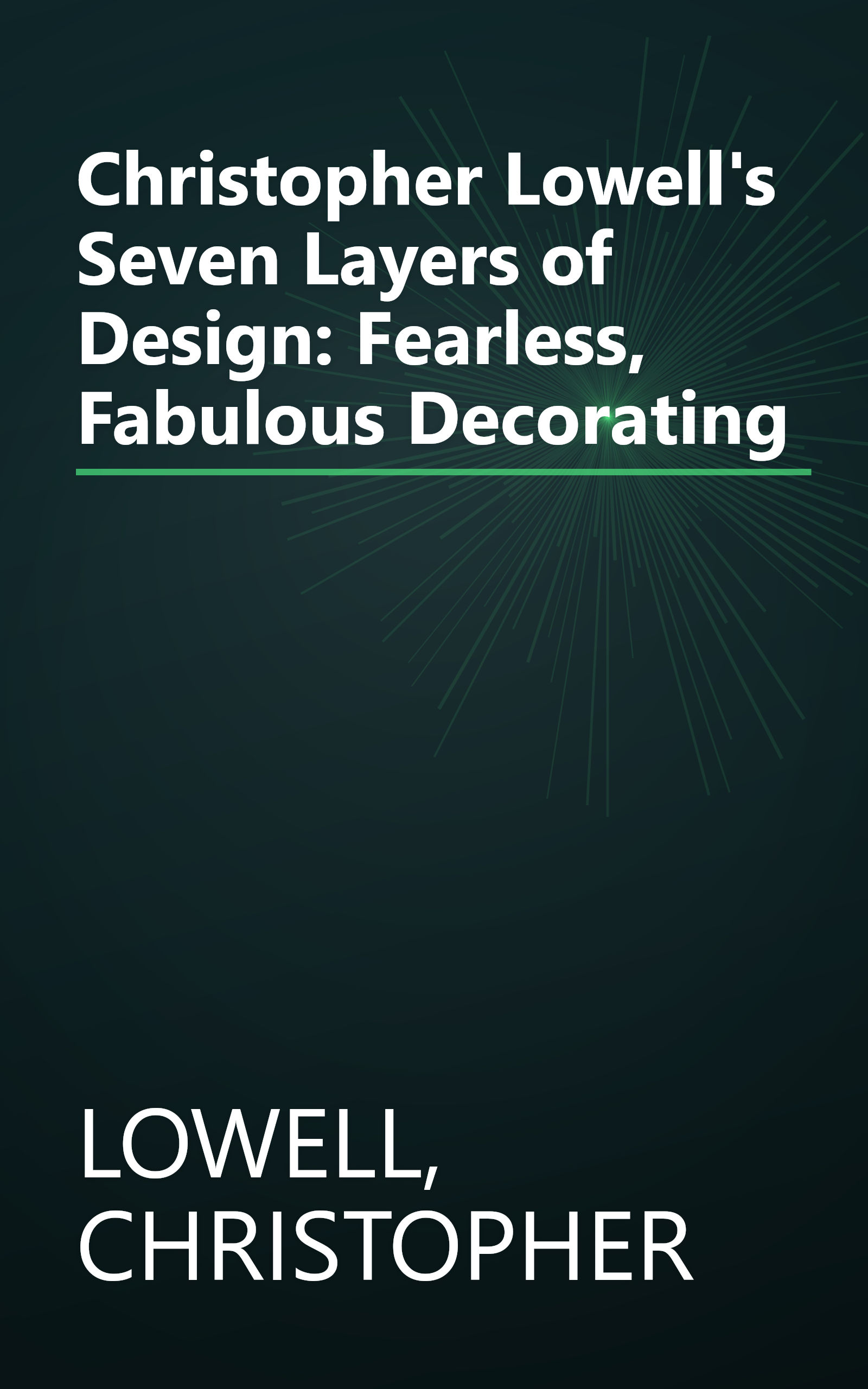 Christopher Lowell's Seven Layers of Design: Fearless, Fabulous Decorating book cover