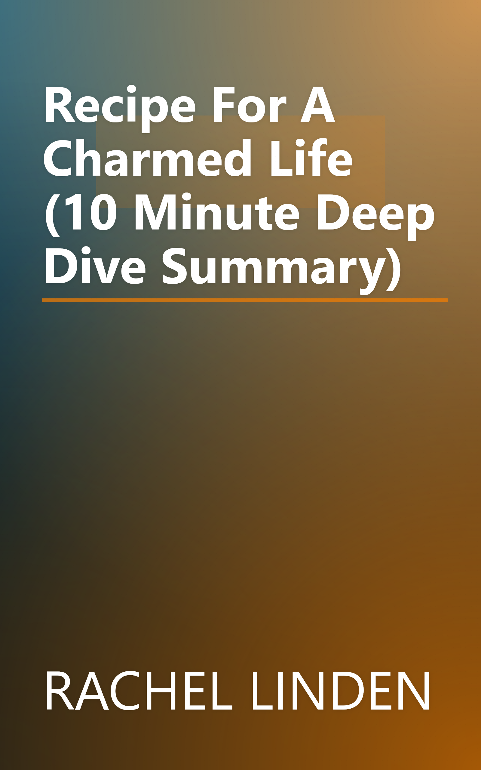 Recipe For A Charmed Life (10 Minute   Deep Dive Summary) book cover