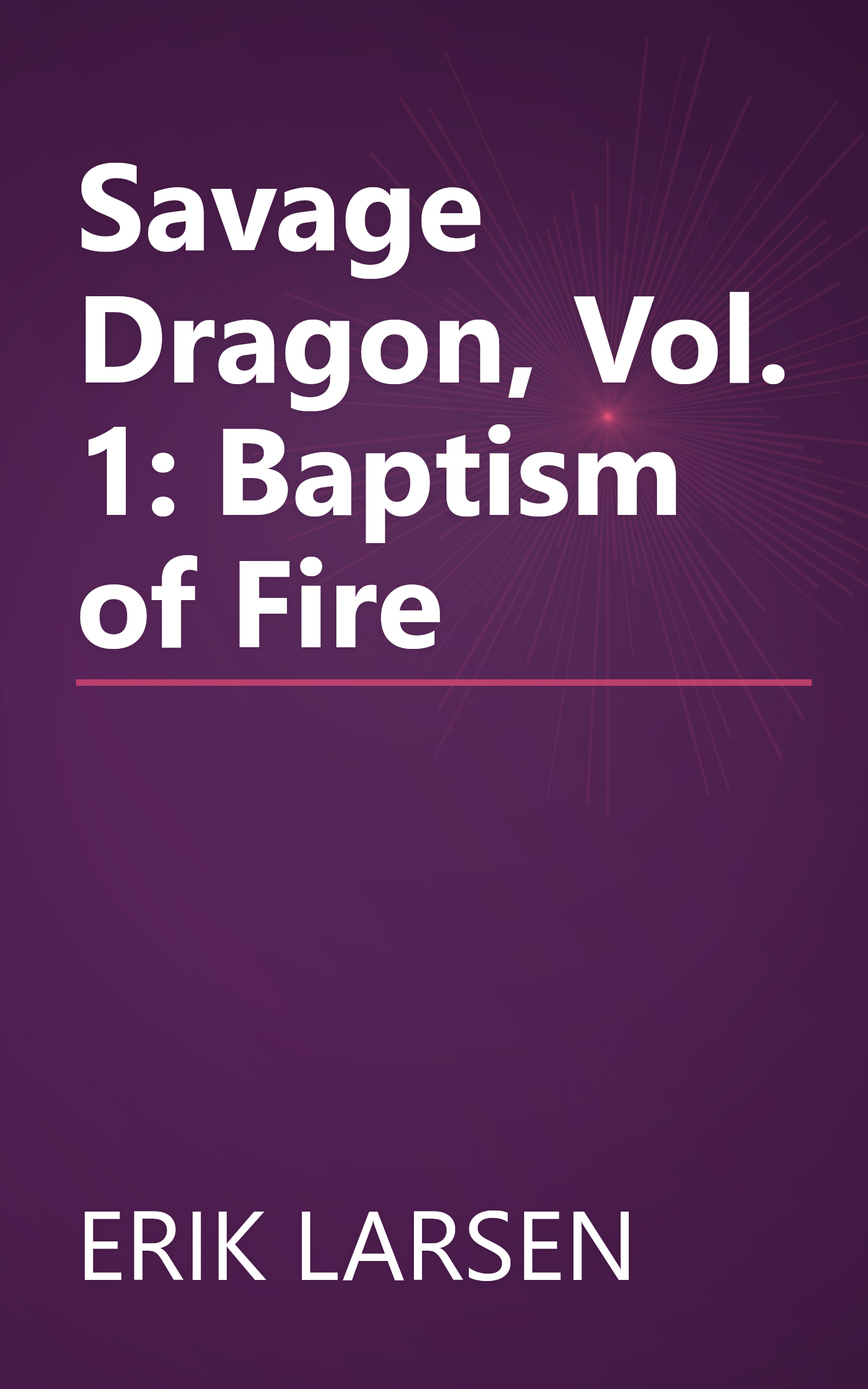 Savage Dragon, Vol. 1: Baptism of Fire book cover