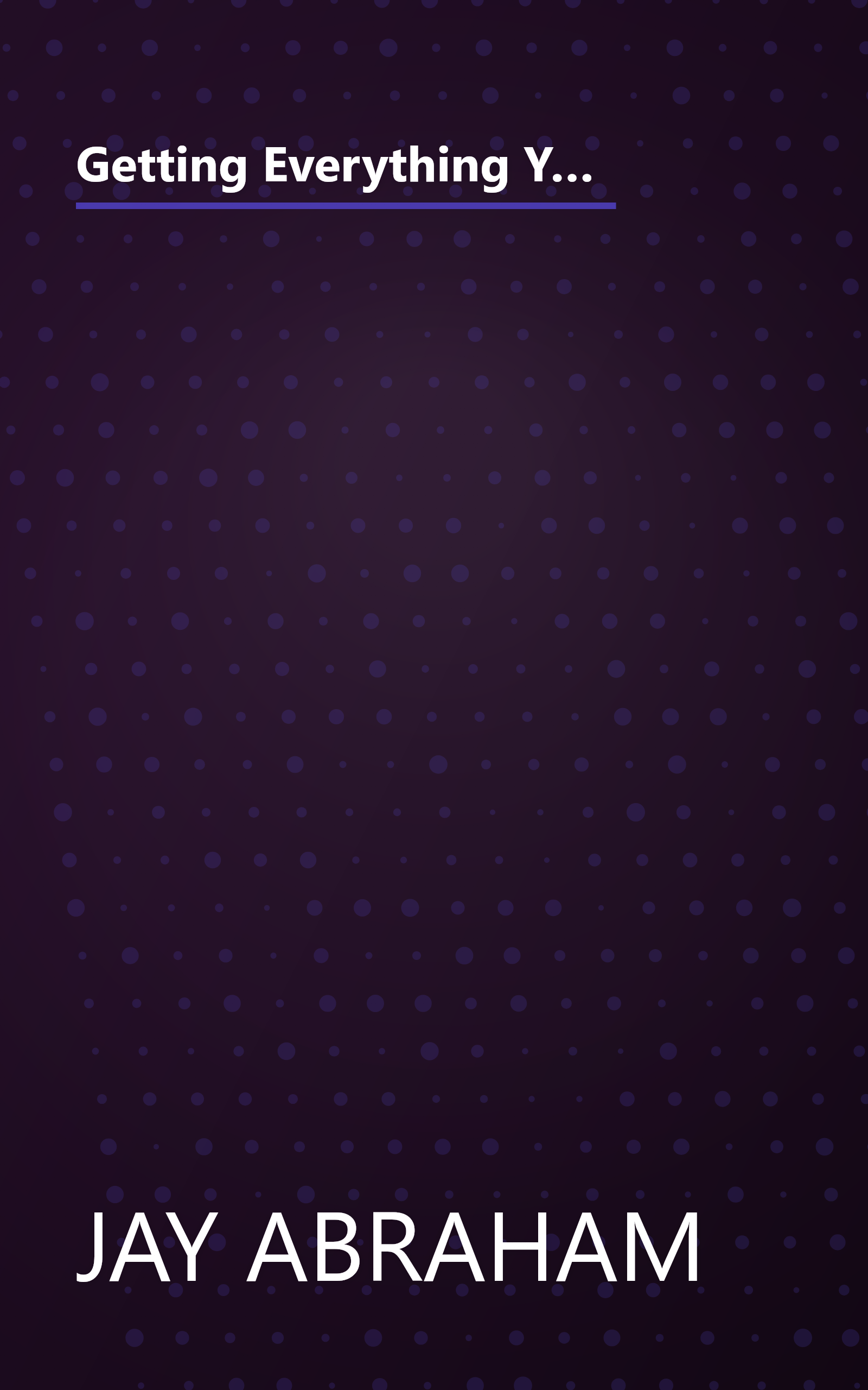 Getting Everything You Can Out of All You've Got: 21 Ways You Can Out-Think, Out-Perform, and Out-Earn the Competition book cover