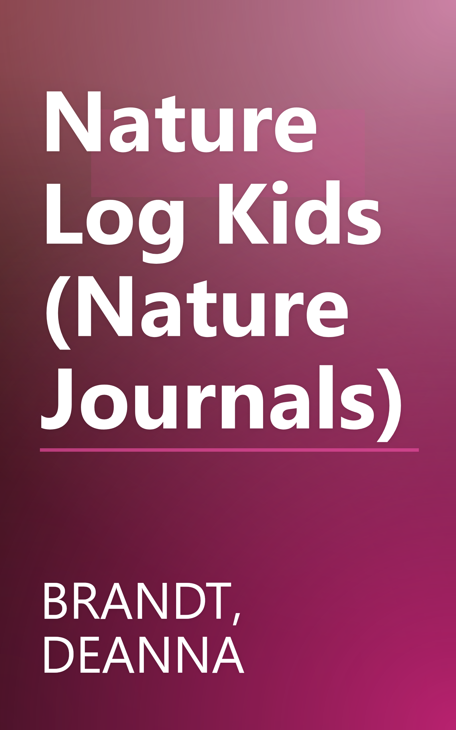 Nature Log Kids (Nature Journals) book cover