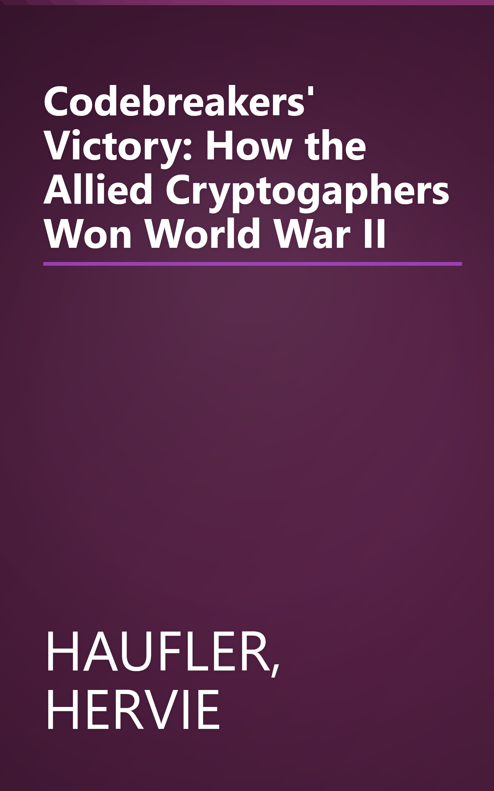Codebreakers' Victory: How the Allied Cryptogaphers Won World War II book cover