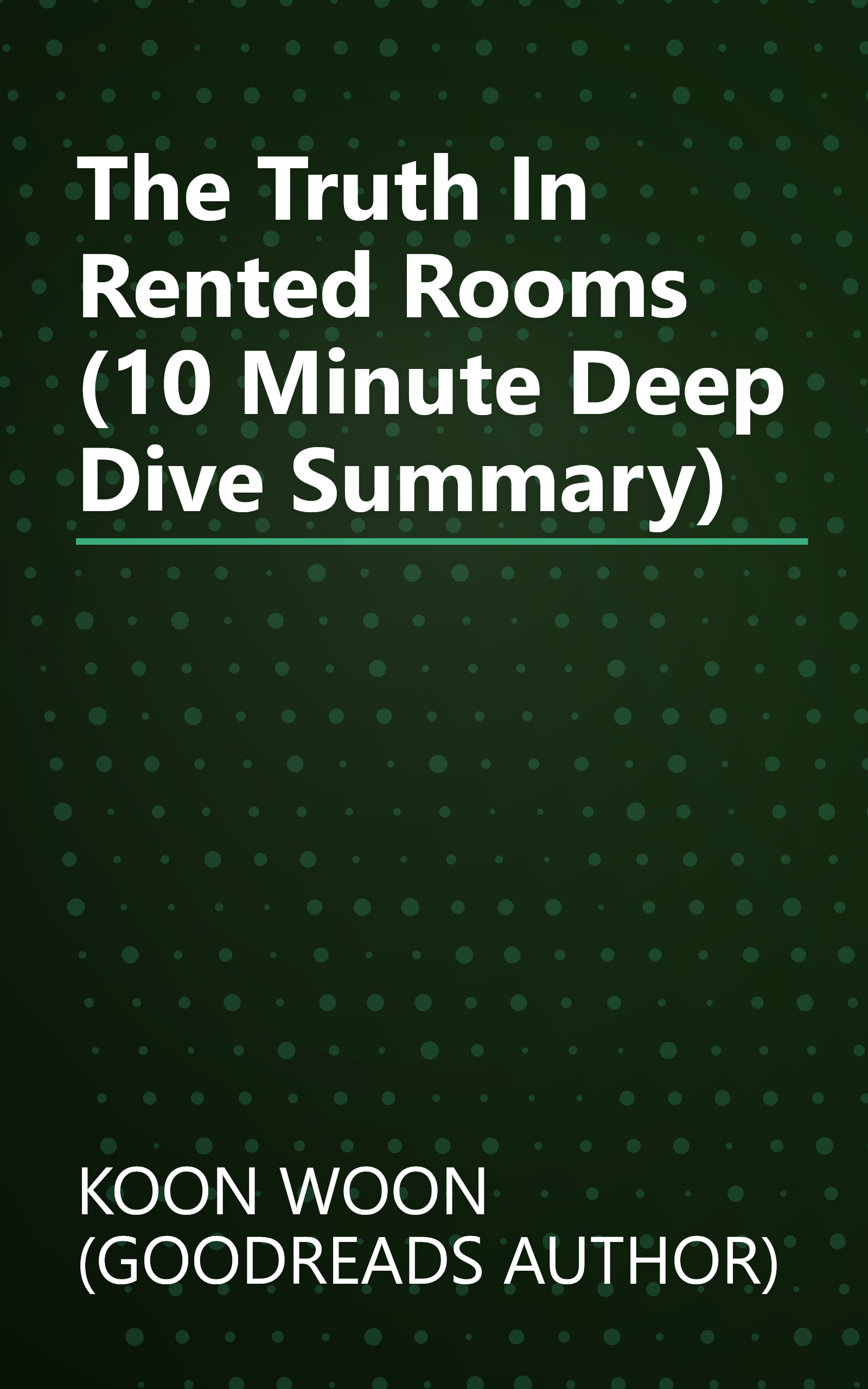 The Truth In Rented Rooms (10 Minute   Deep Dive Summary) book cover