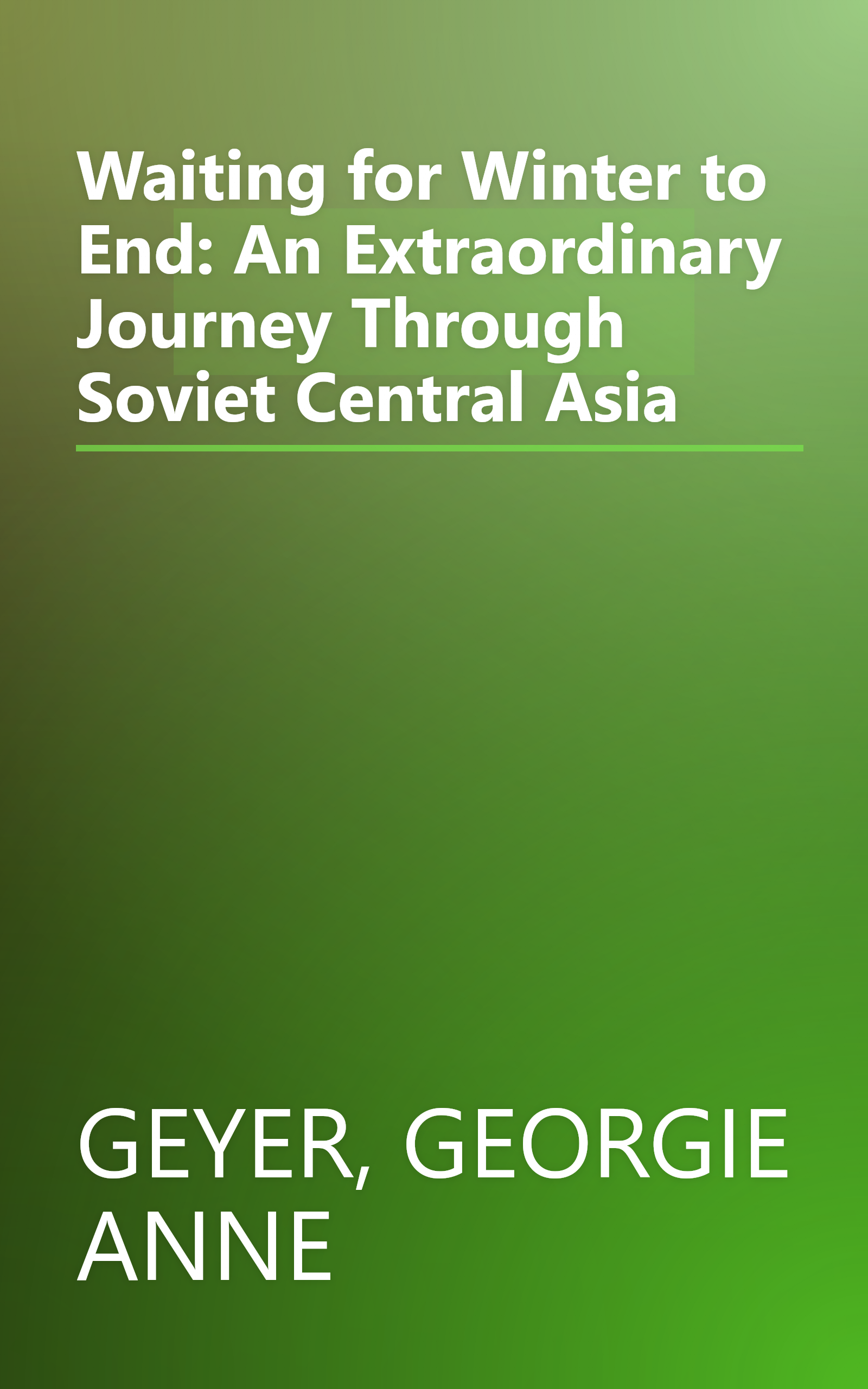 Waiting for Winter to End: An Extraordinary Journey Through Soviet Central Asia book cover