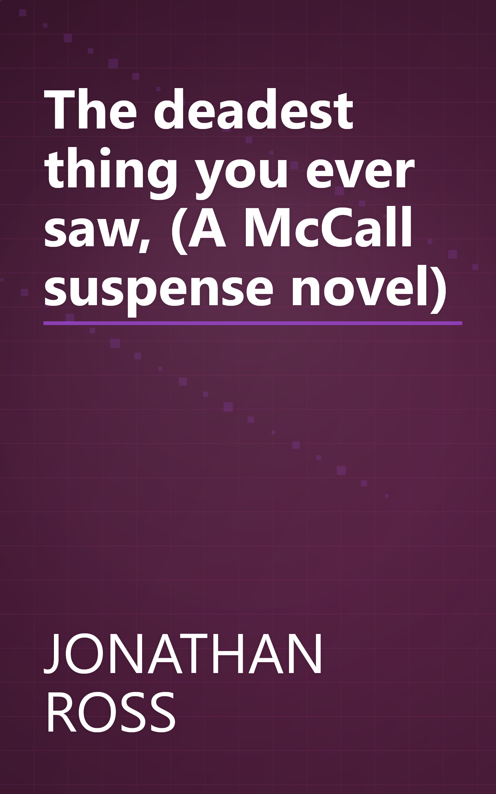 The deadest thing you ever saw, (A McCall suspense novel) book cover