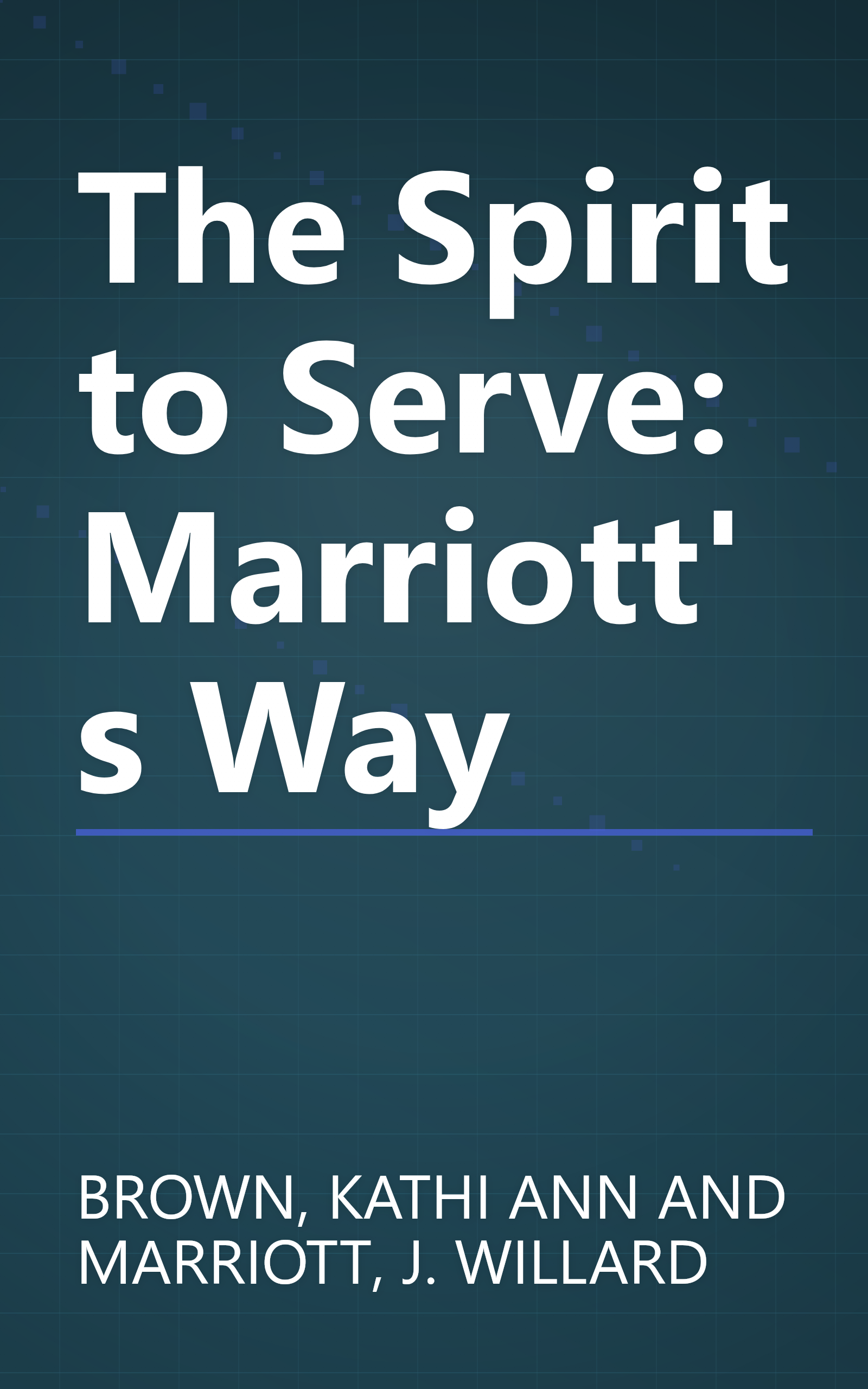 The Spirit to Serve: Marriott's Way book cover