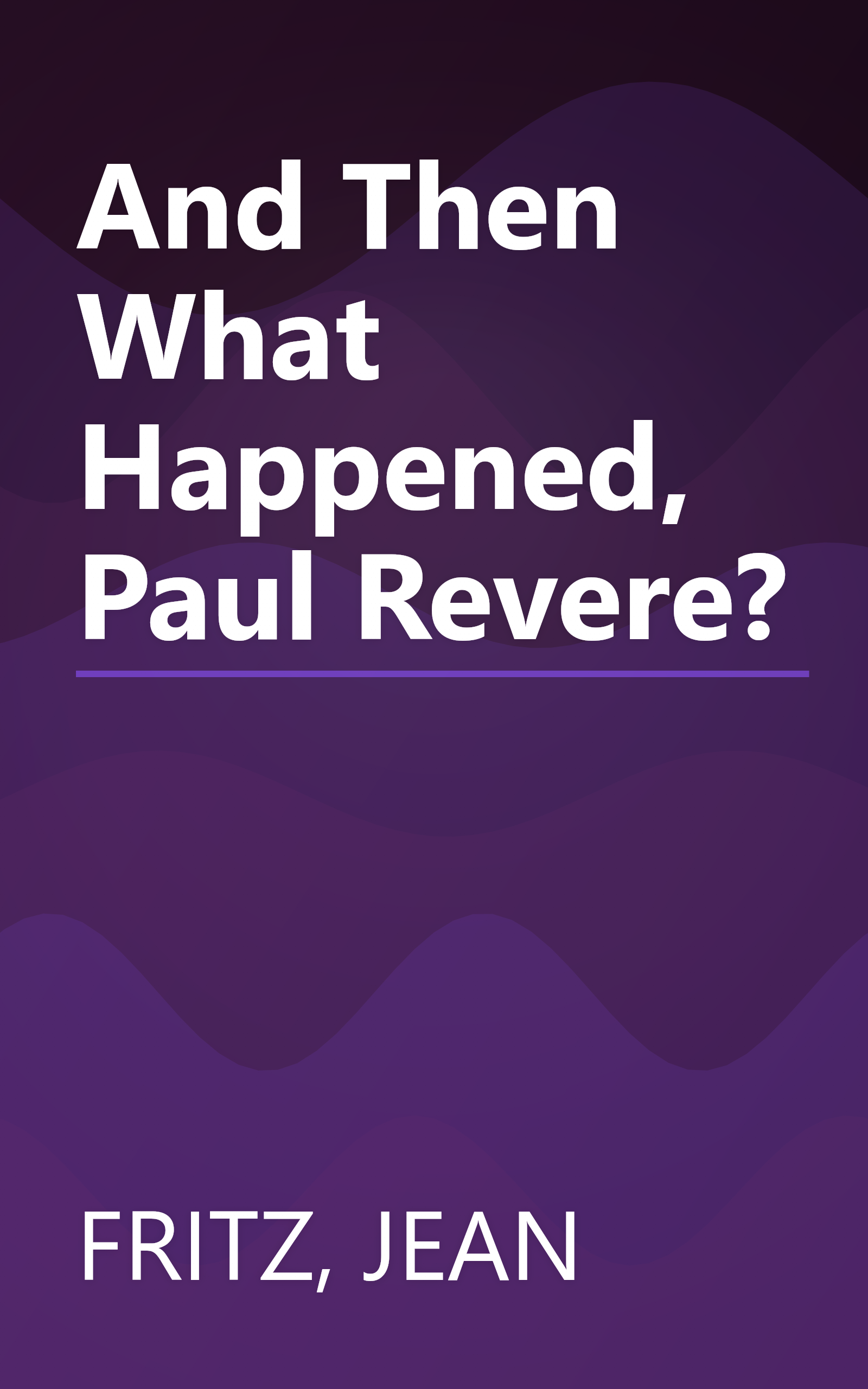 And Then What Happened, Paul Revere? book cover