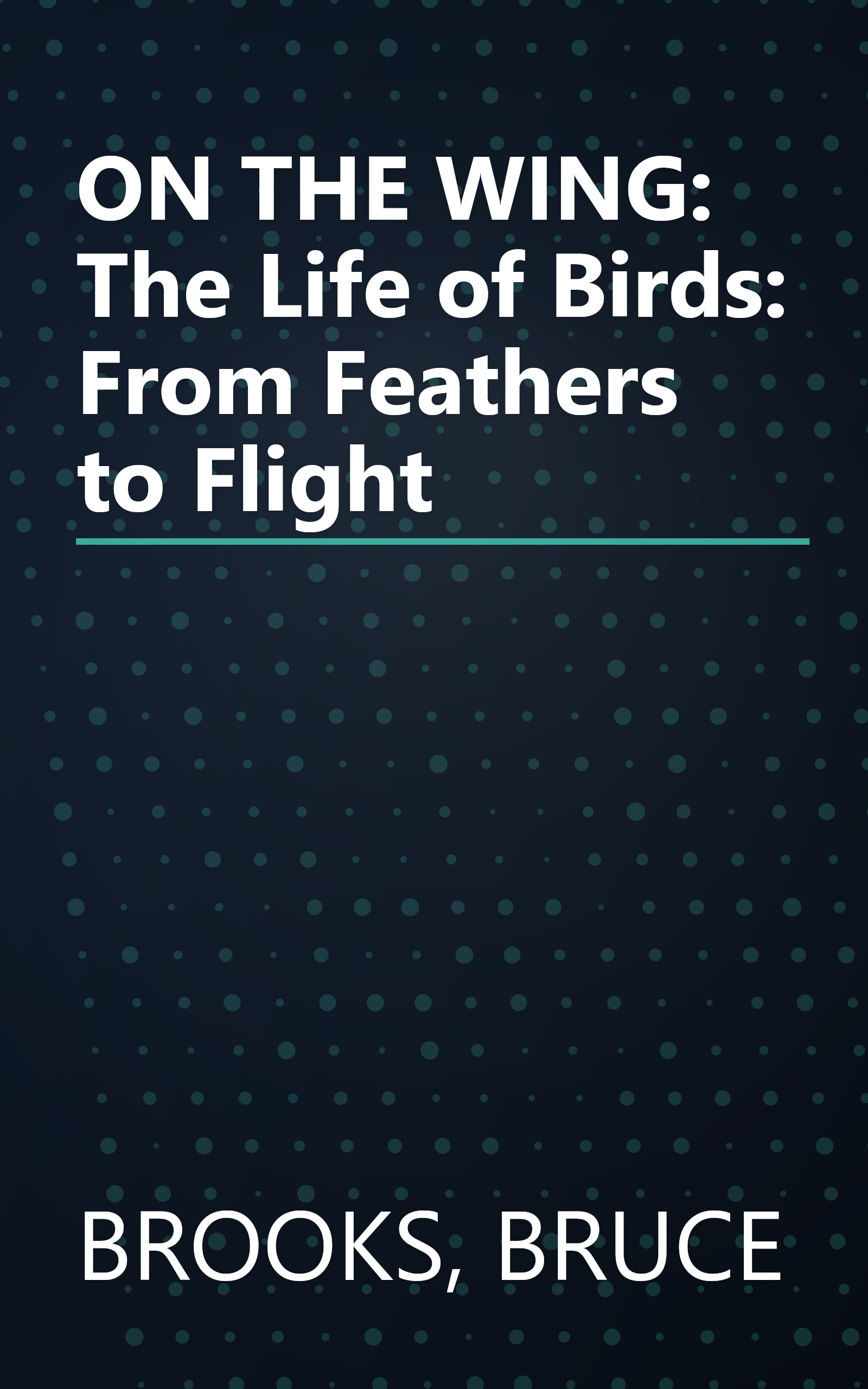 ON THE WING: The Life of Birds: From Feathers to Flight book cover