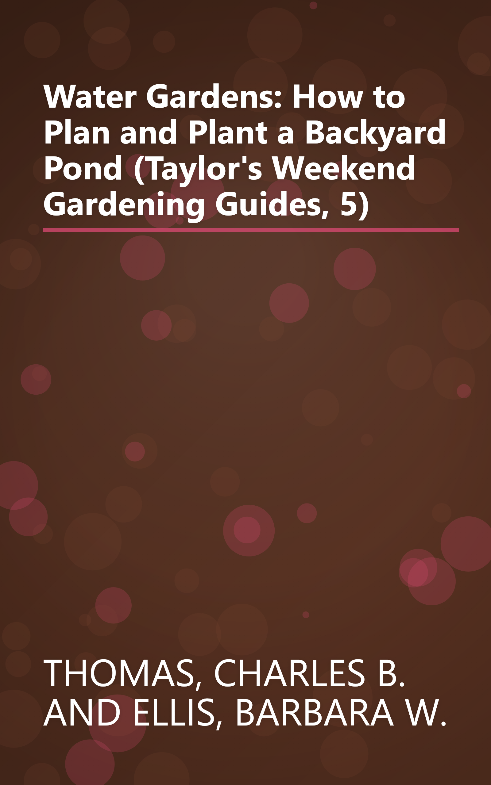 Water Gardens: How to Plan and Plant a Backyard Pond (Taylor's Weekend Gardening Guides, 5) book cover