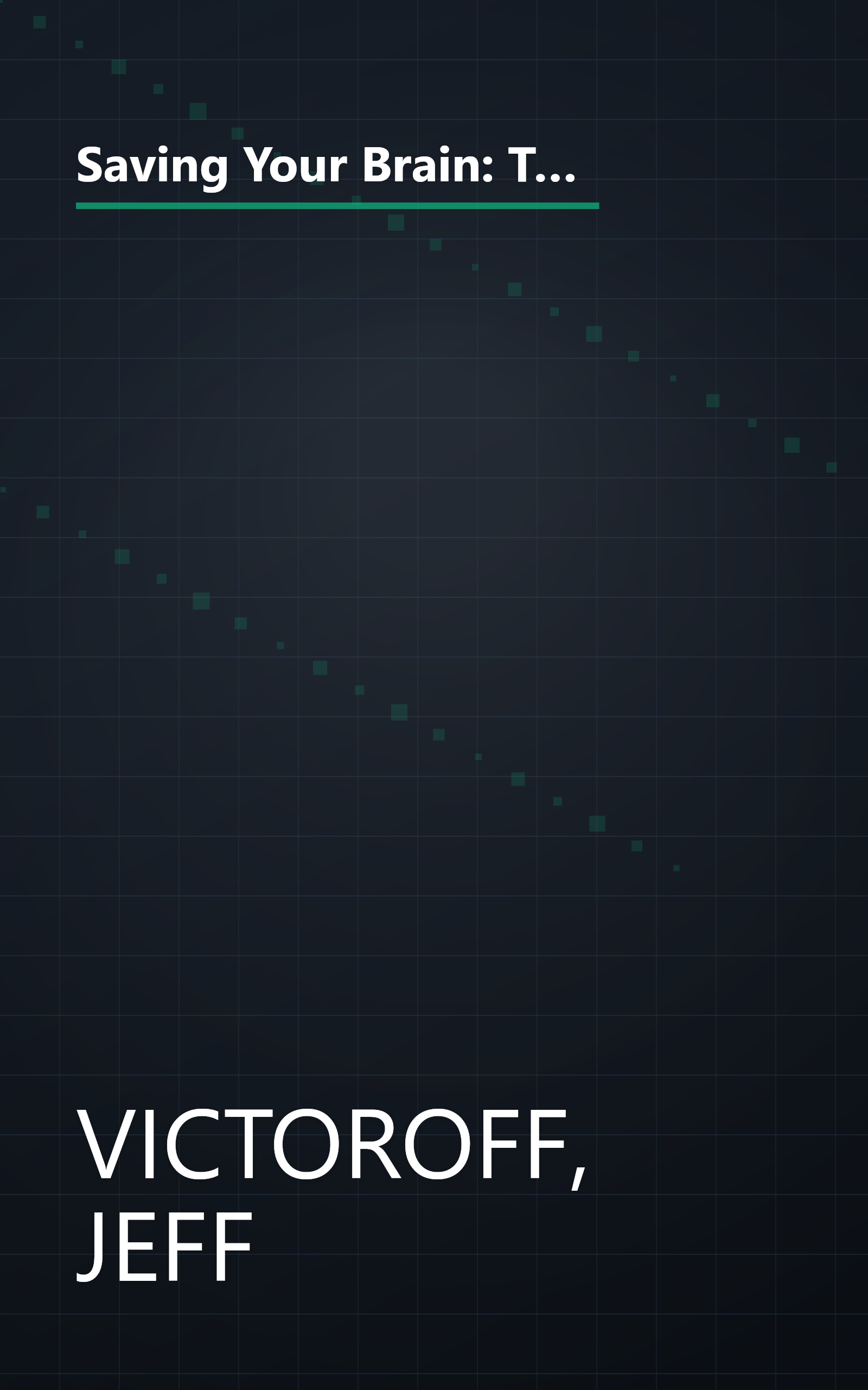 Saving Your Brain: The Revolutionary Plan to Boost Brain Power, Improve Memory, and Protect Yourself against Aging and Alzheimer's book cover