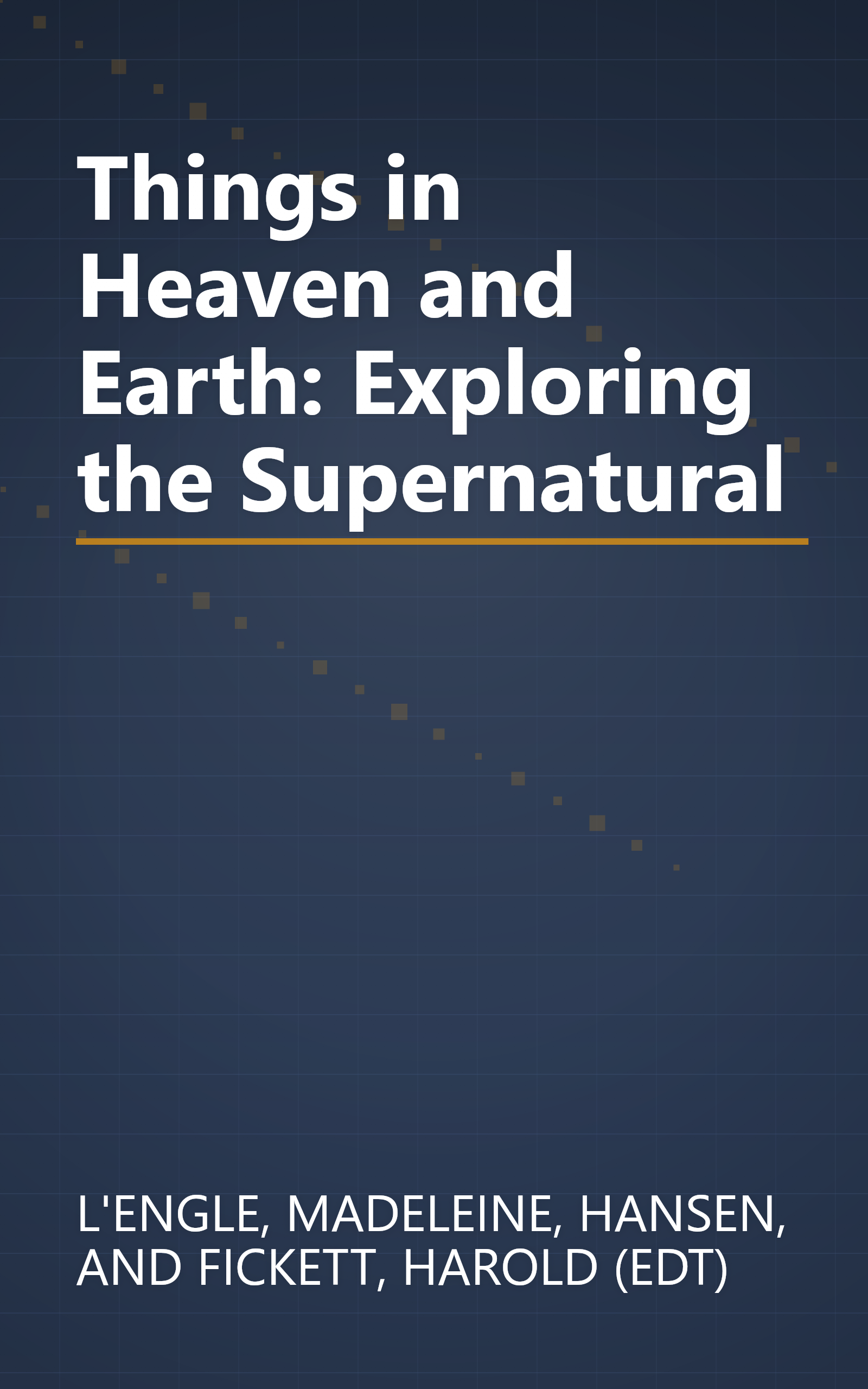 Things in Heaven and Earth: Exploring the Supernatural book cover