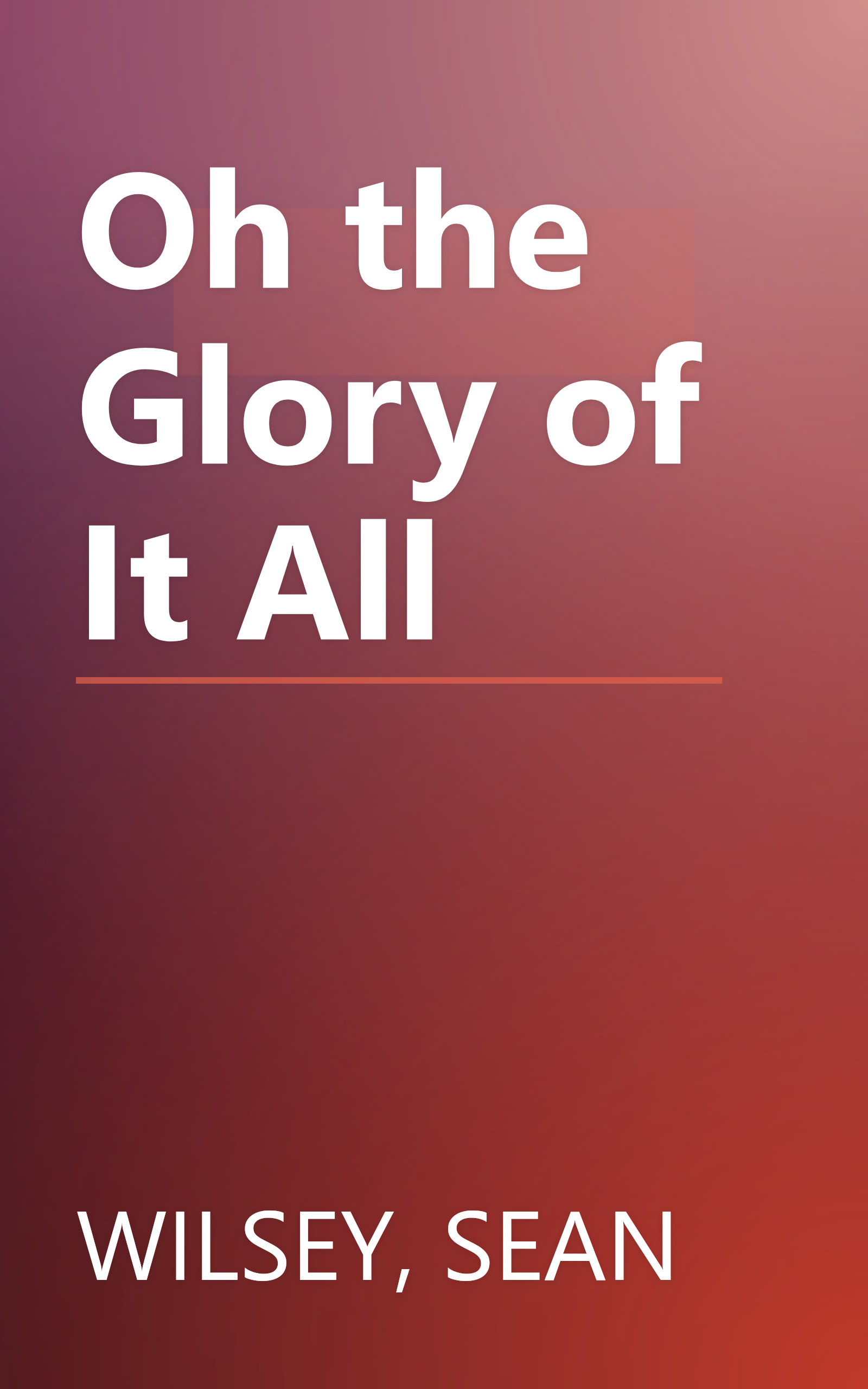 Oh the Glory of It All book cover
