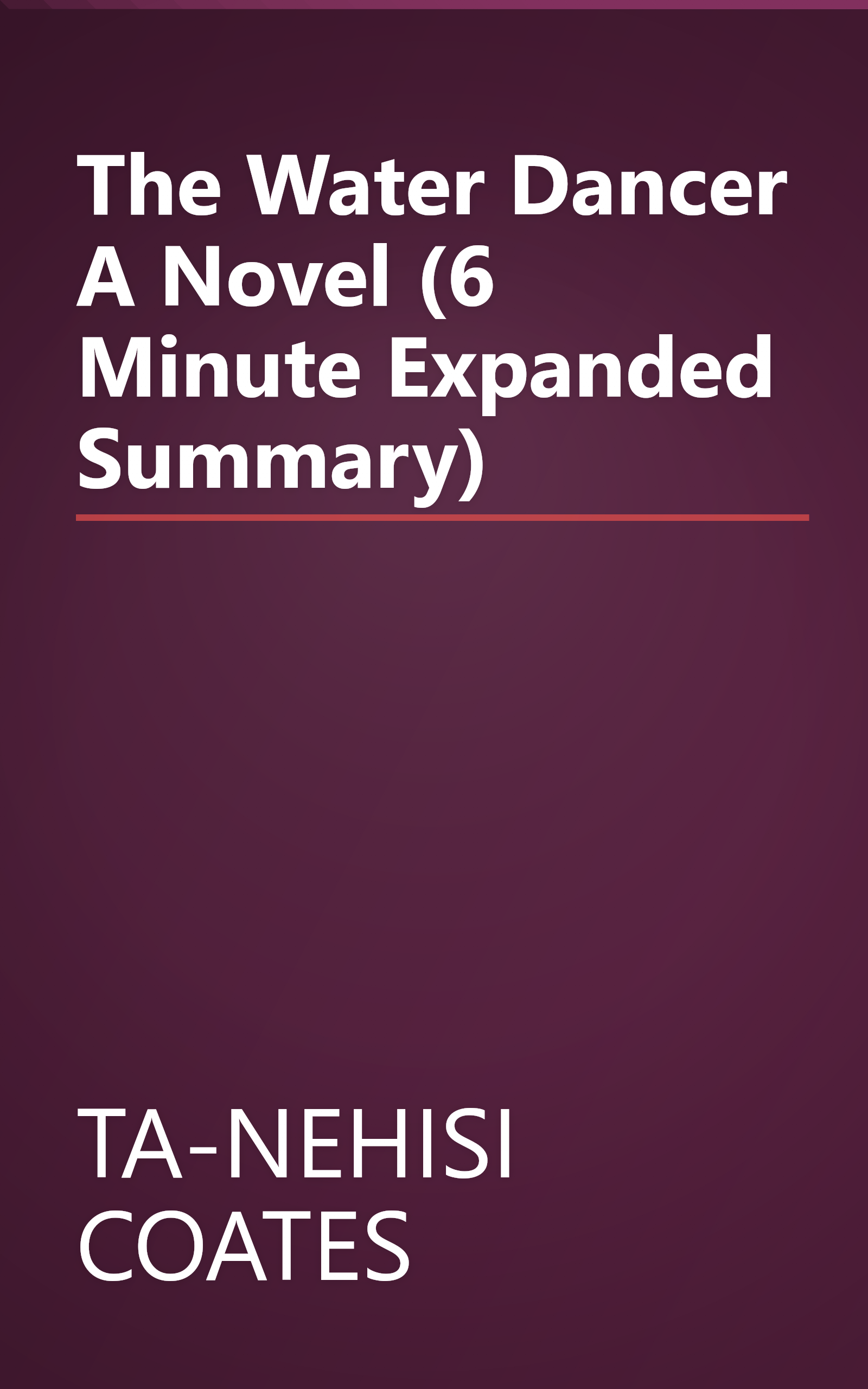 The Water Dancer  A Novel (6 Minute   Expanded Summary) book cover