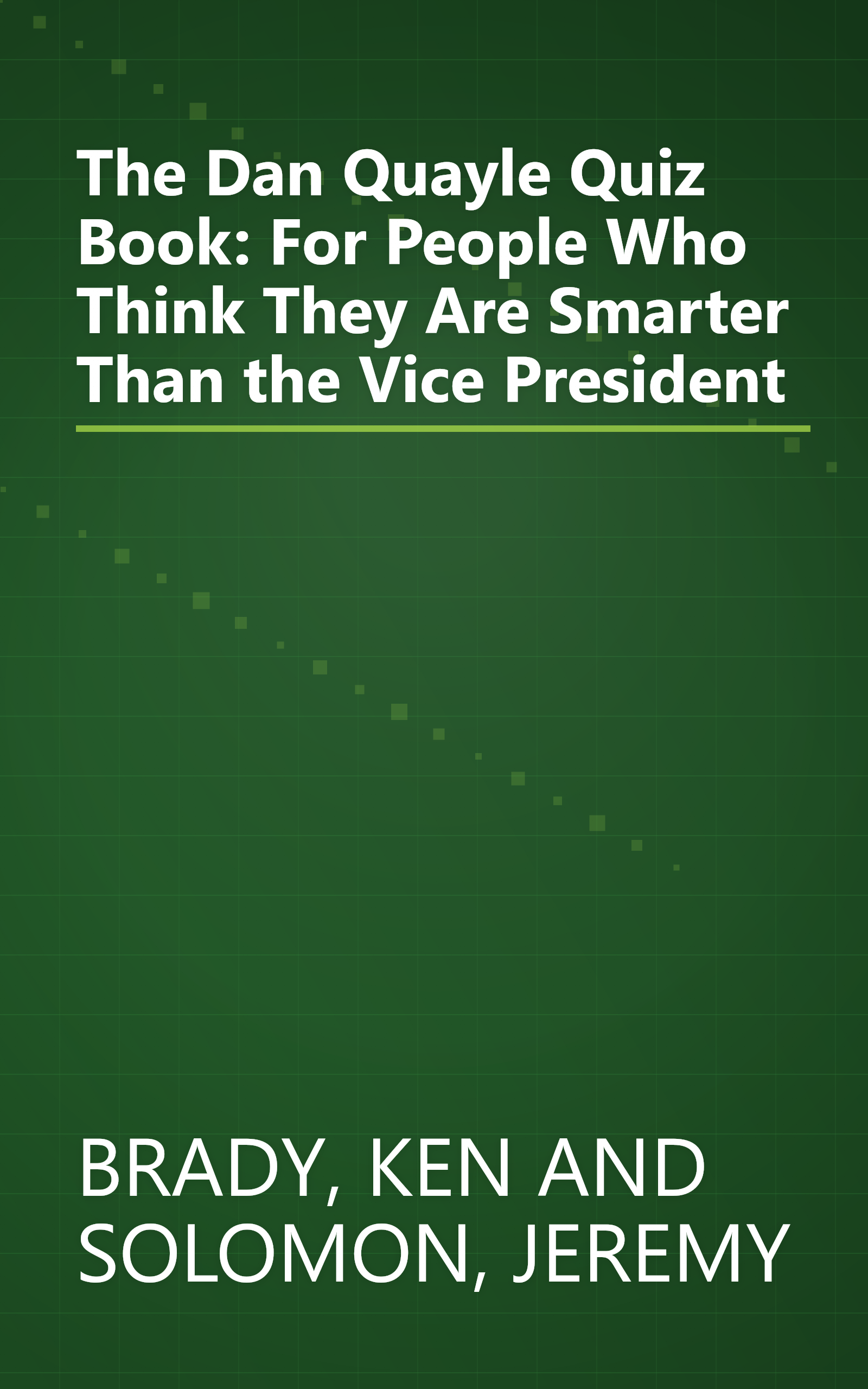 The Dan Quayle Quiz Book: For People Who Think They Are Smarter Than the Vice President book cover
