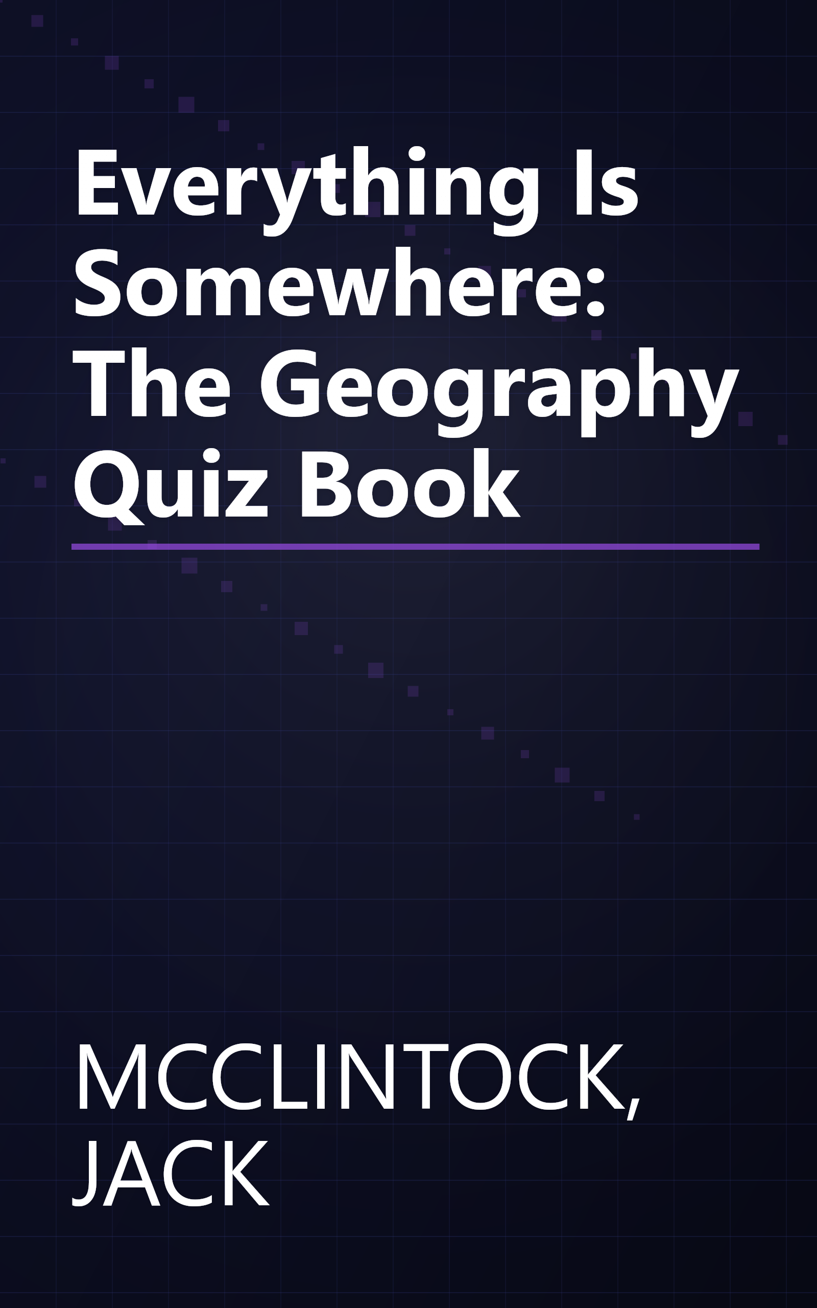 Everything Is Somewhere: The Geography Quiz Book book cover