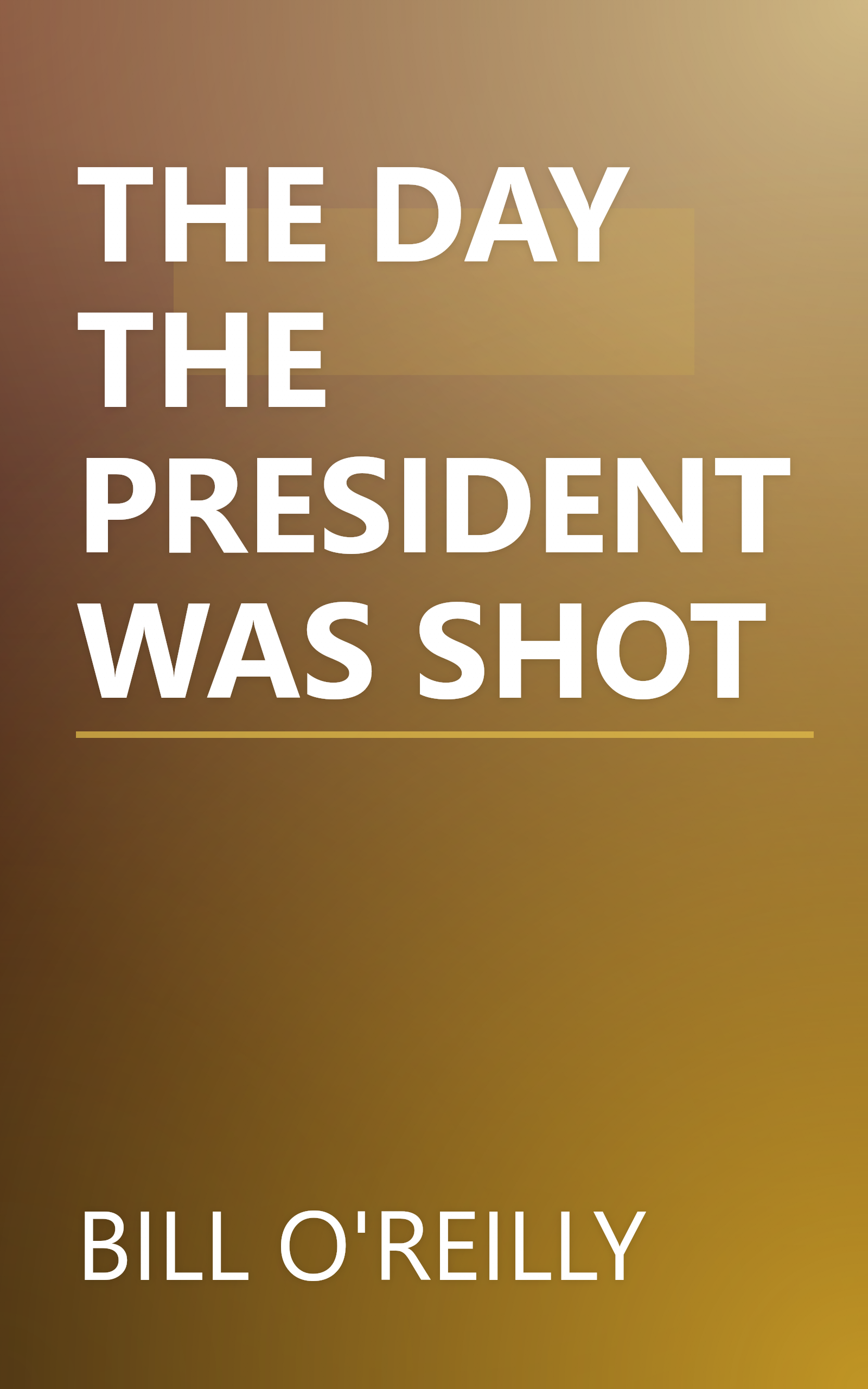 THE DAY THE PRESIDENT WAS SHOT book cover